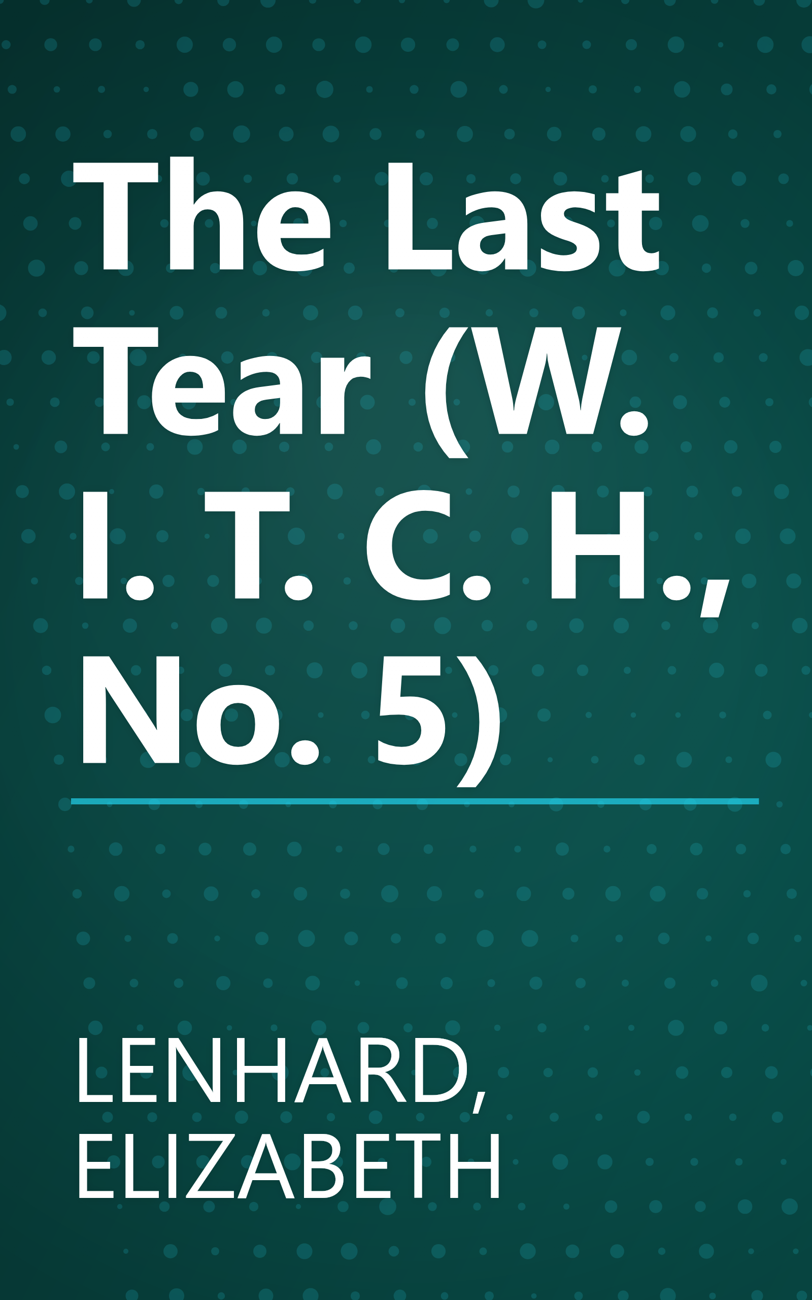 The Last Tear (W. I. T. C. H., No. 5) book cover