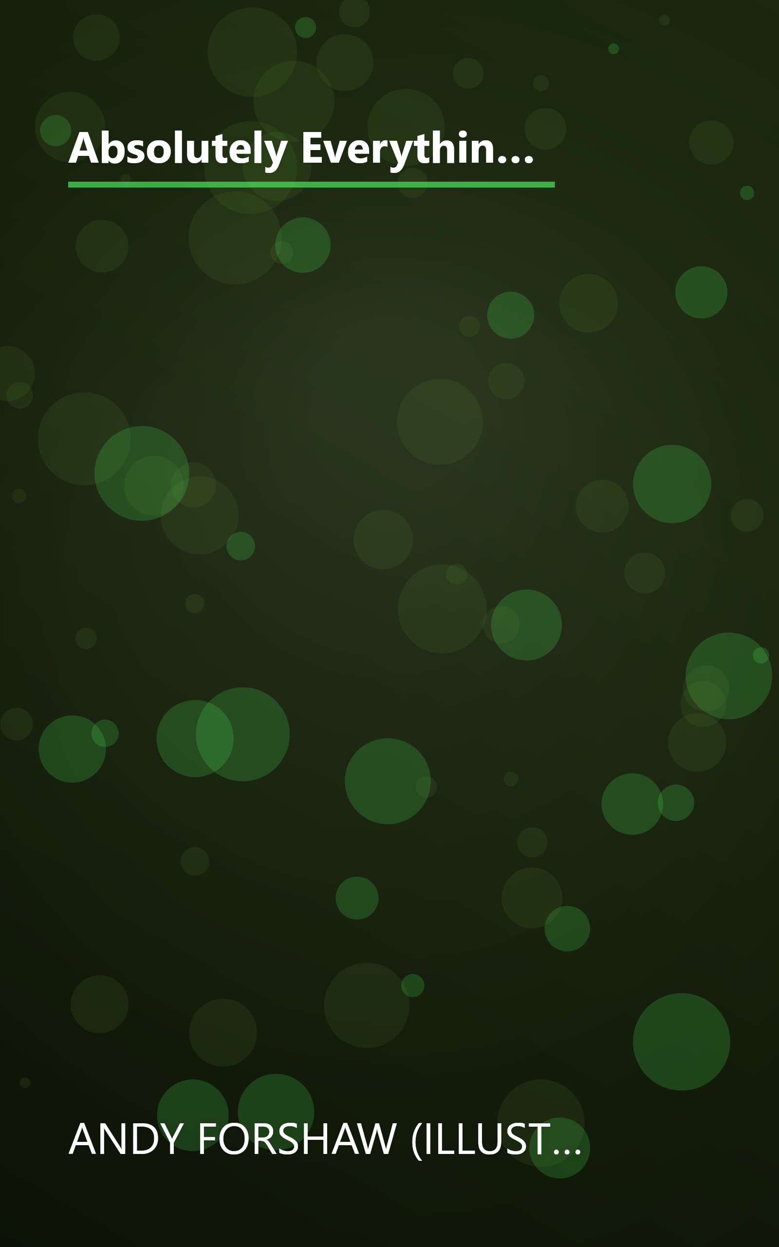 Absolutely Everything!: A History of Earth, Dinosaurs, Rulers, Robots and Other Things Too Numerous to Mention book cover