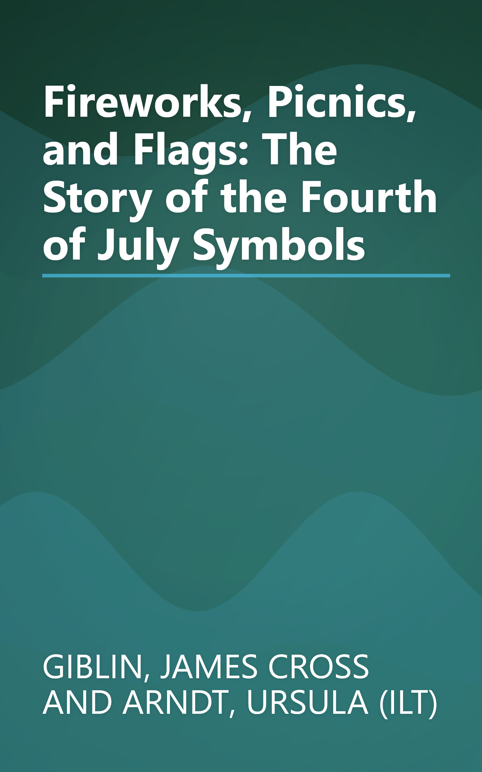 Fireworks, Picnics, and Flags: The Story of the Fourth of July Symbols book cover