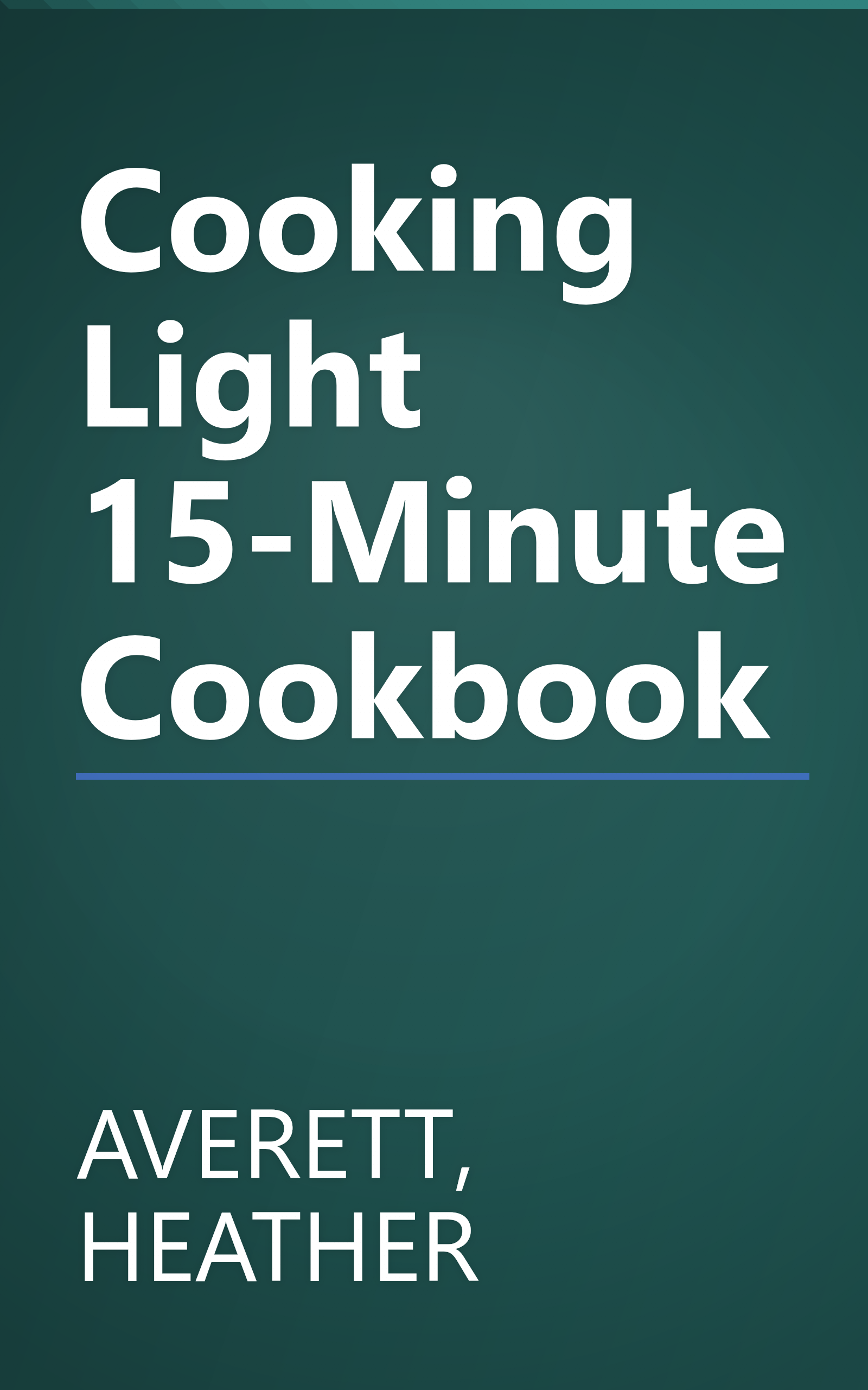 Cooking Light 15-Minute Cookbook book cover