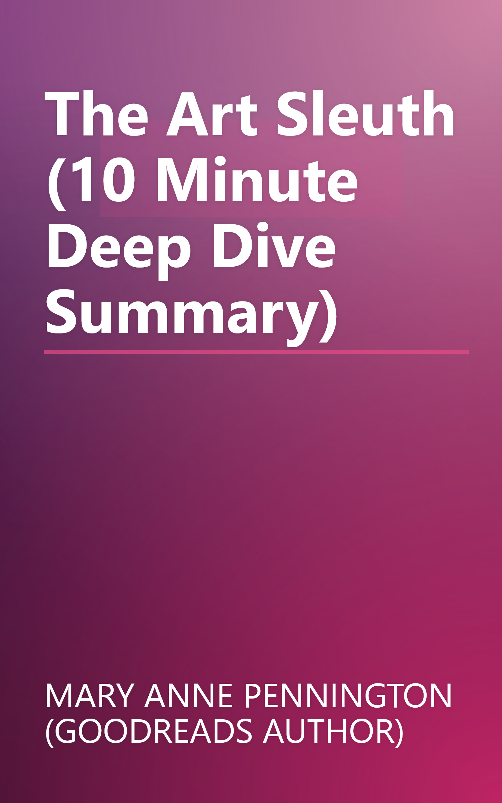 The Art Sleuth (10 Minute   Deep Dive Summary) book cover