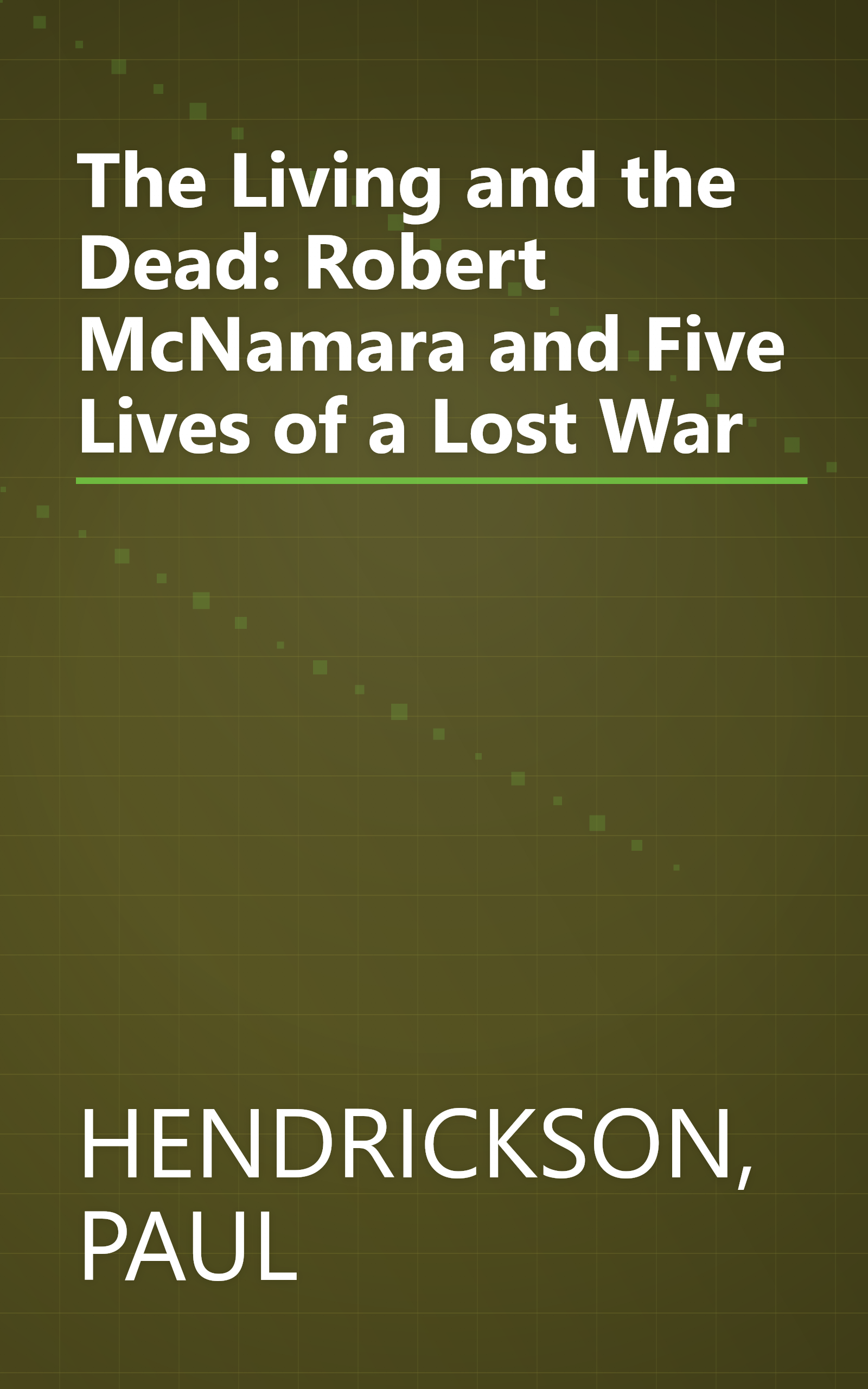 The Living and the Dead: Robert McNamara and Five Lives of a Lost War book cover