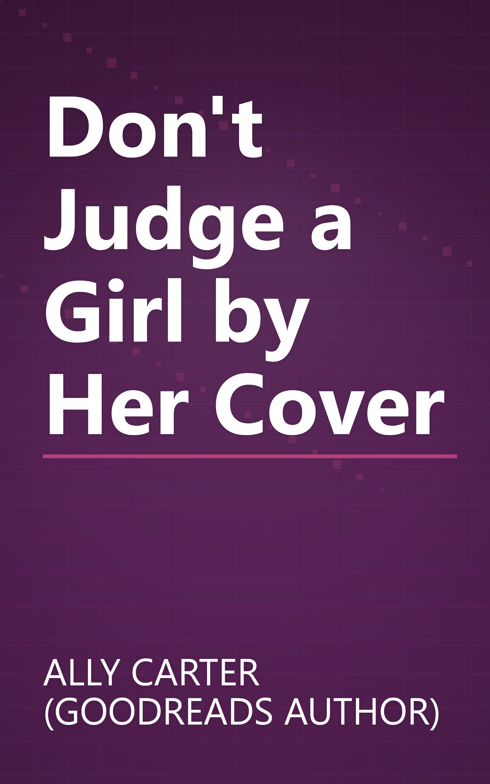 Don't Judge a Girl by Her Cover book cover