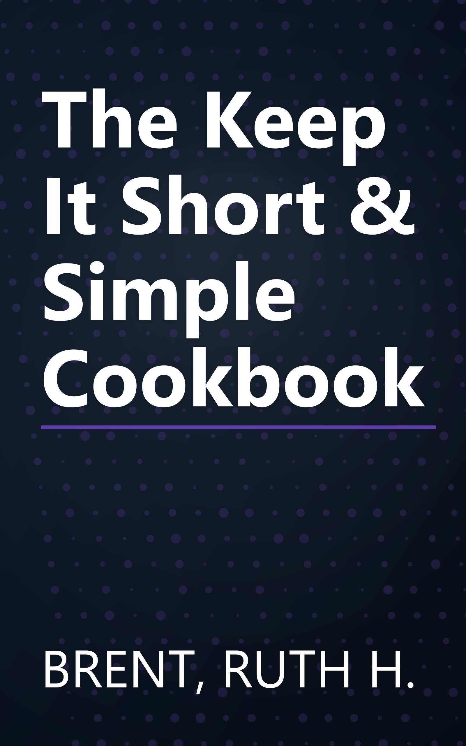 The Keep It Short & Simple Cookbook book cover