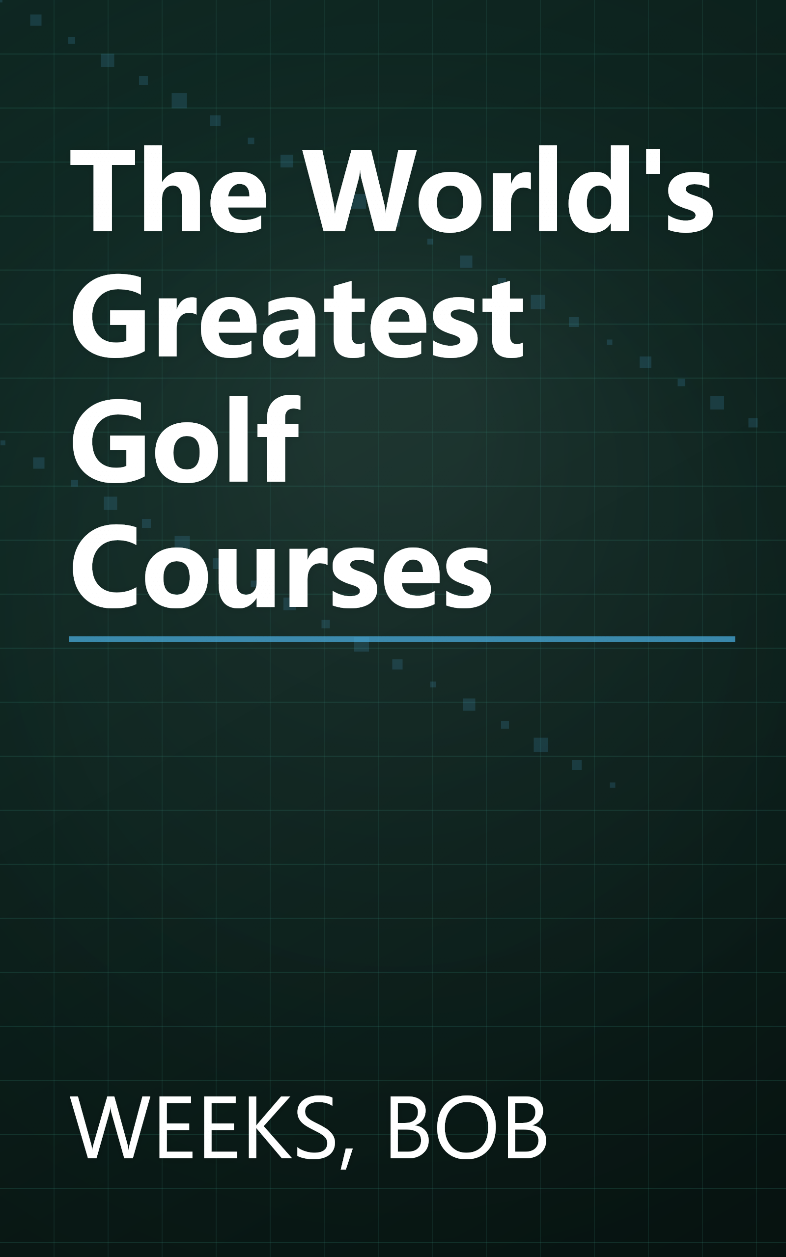The World's Greatest Golf Courses book cover