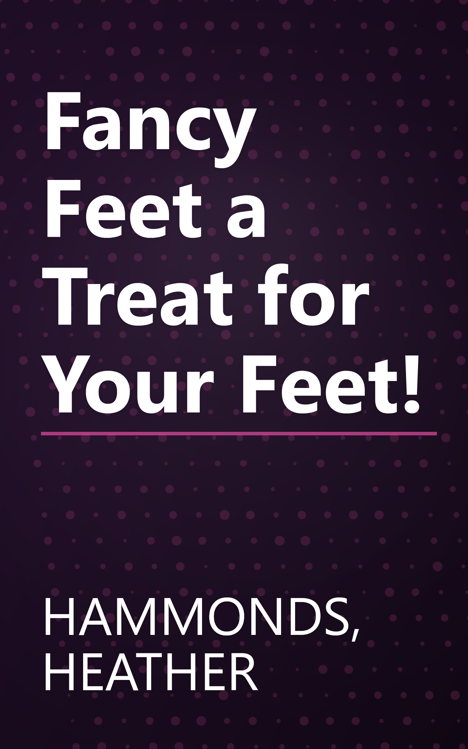 Fancy Feet a Treat for Your Feet! book cover