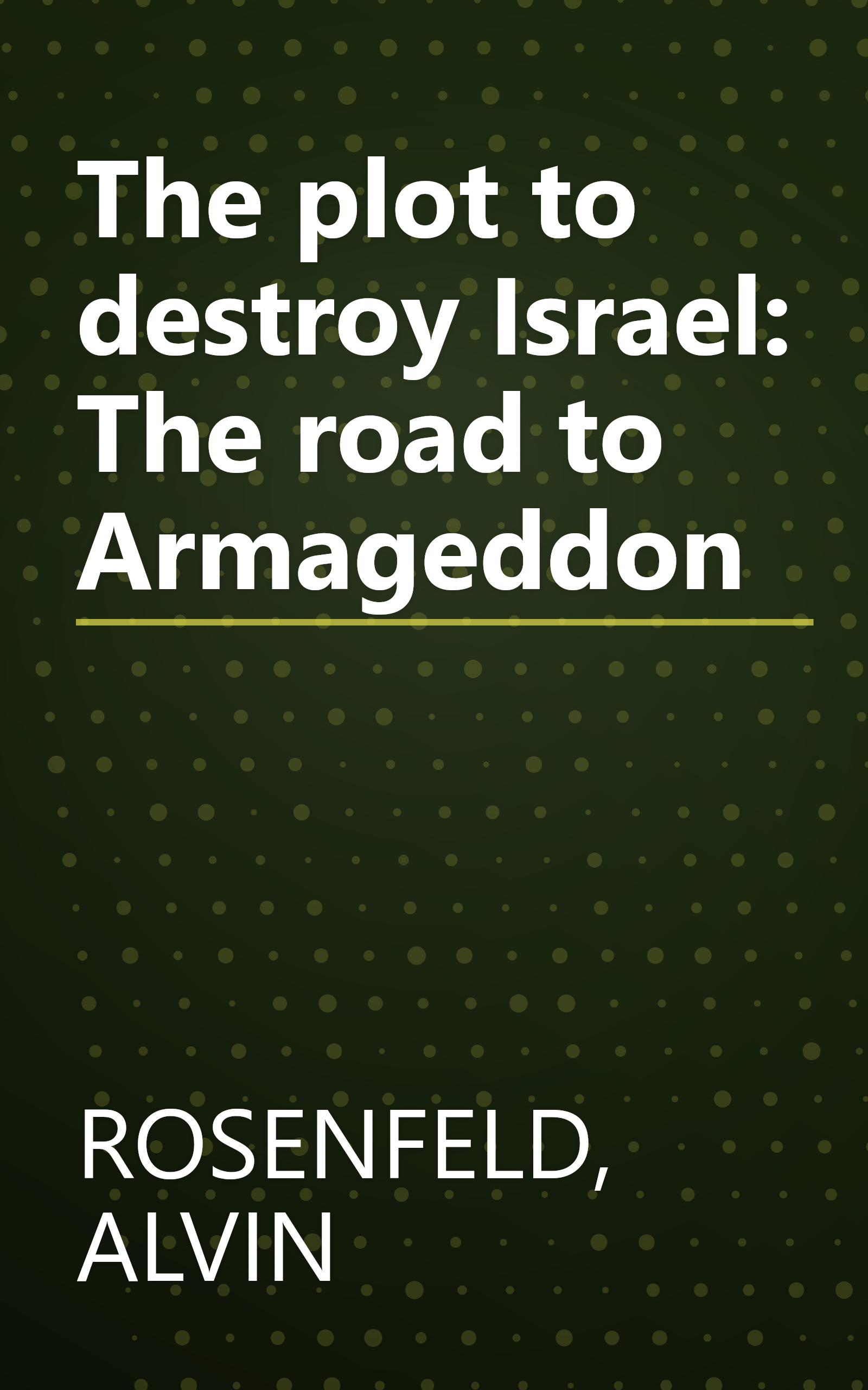 The plot to destroy Israel: The road to Armageddon book cover