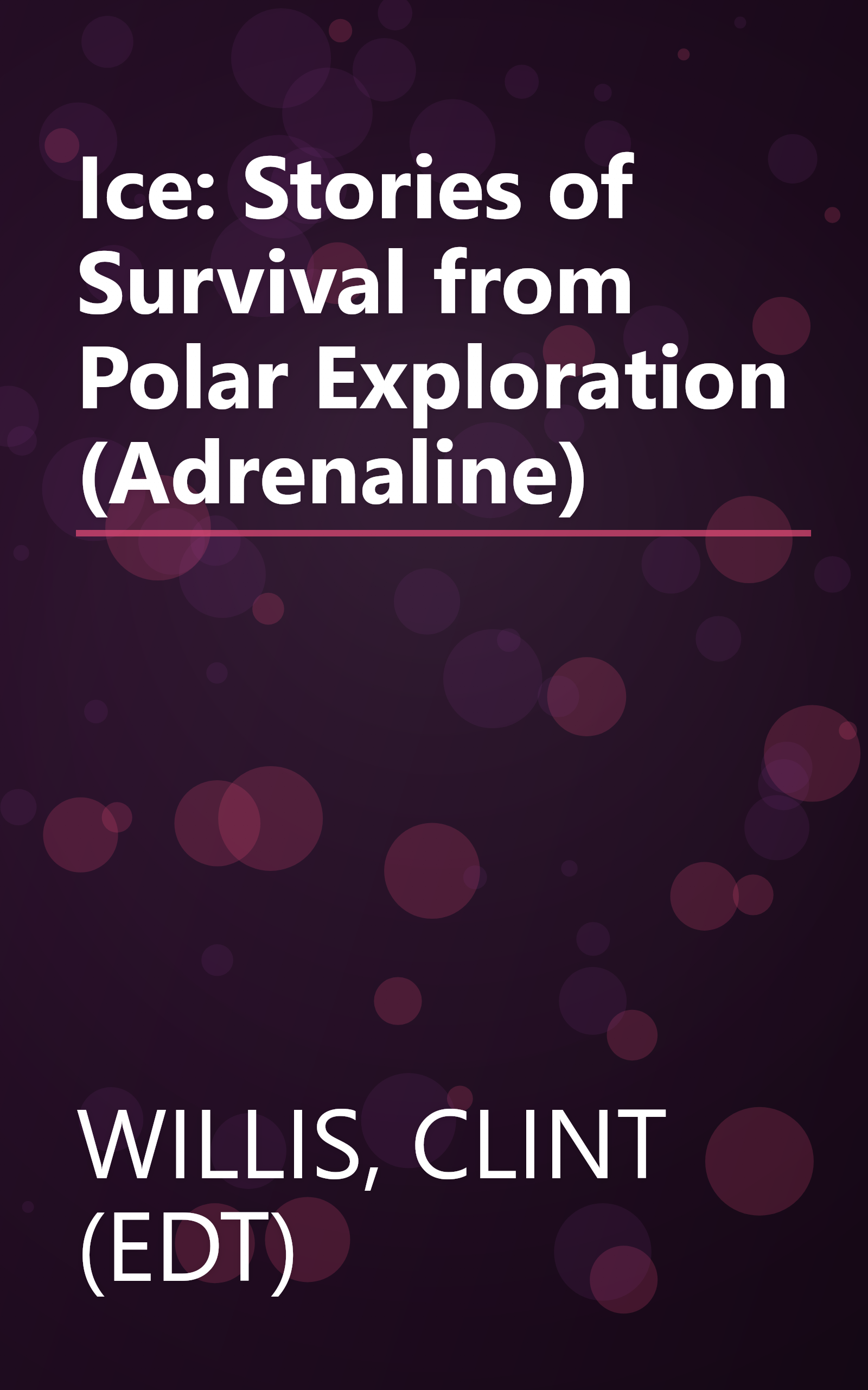 Ice: Stories of Survival from Polar Exploration (Adrenaline) book cover