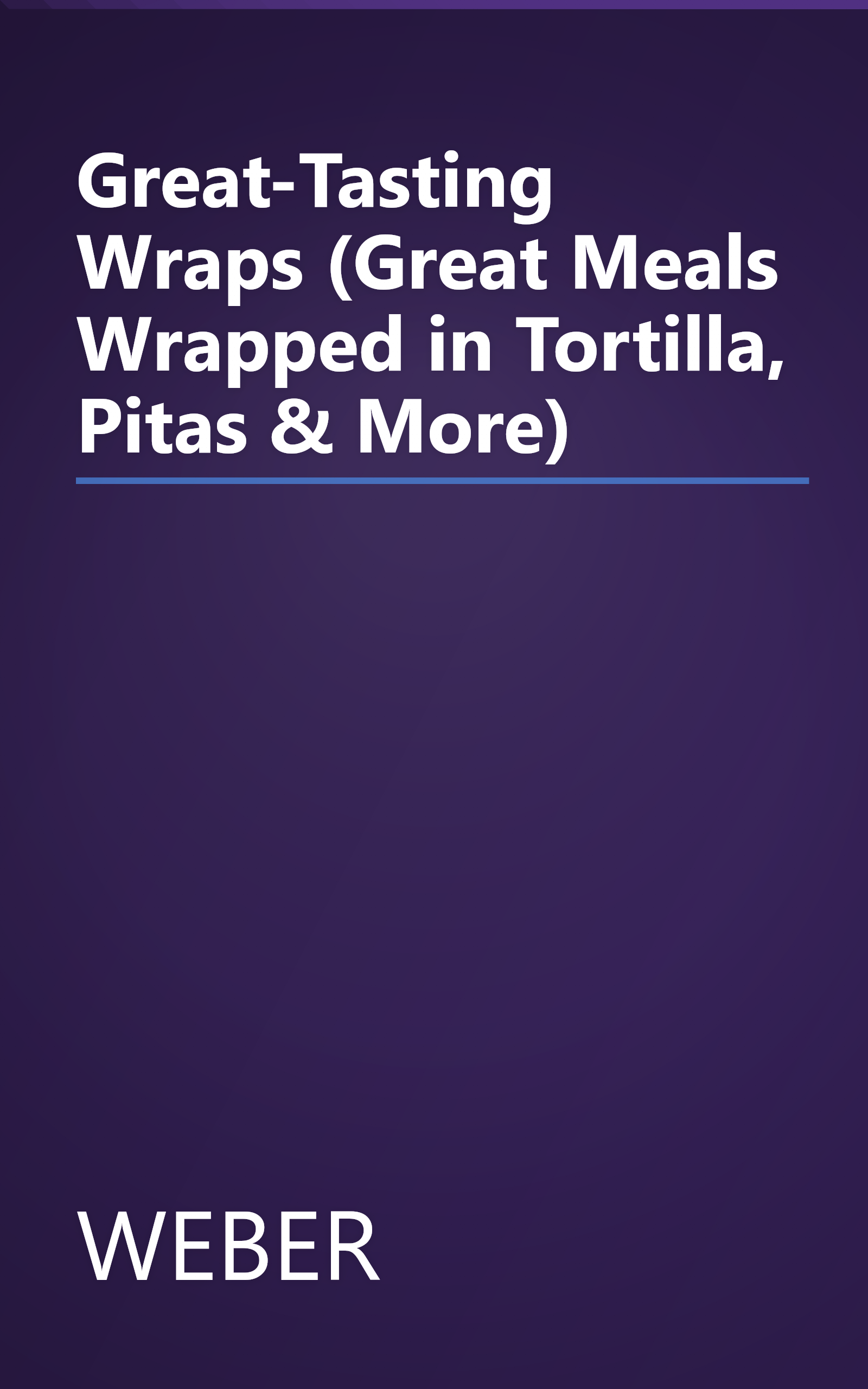 Great-Tasting Wraps (Great Meals Wrapped in Tortilla, Pitas & More) book cover
