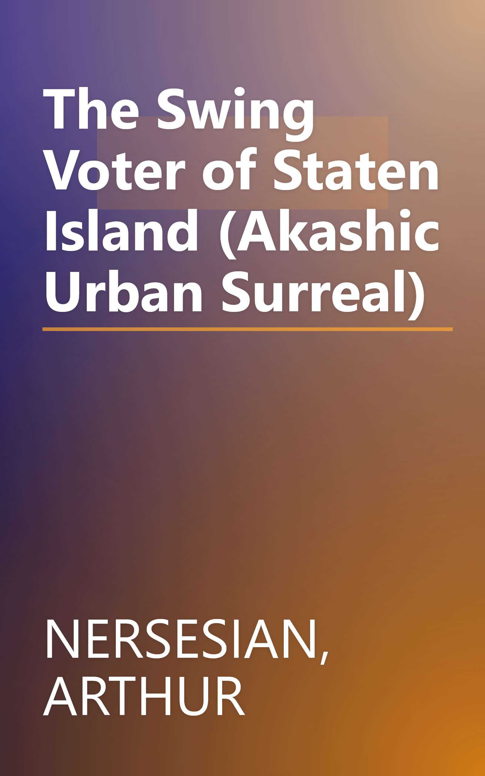 The Swing Voter of Staten Island (Akashic Urban Surreal) book cover