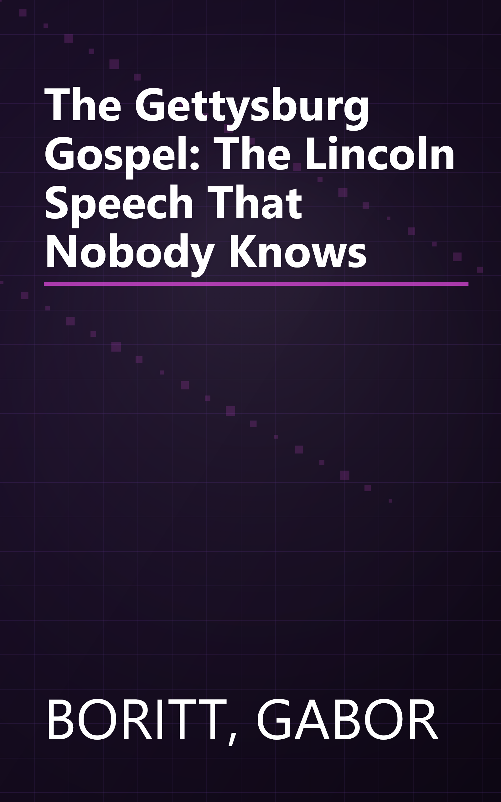 The Gettysburg Gospel: The Lincoln Speech That Nobody Knows book cover