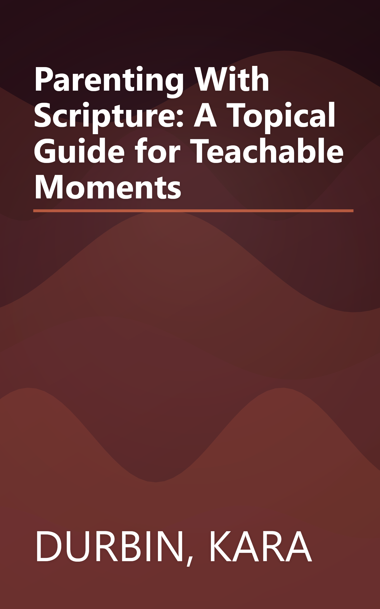 Parenting With Scripture: A Topical Guide for Teachable Moments book cover