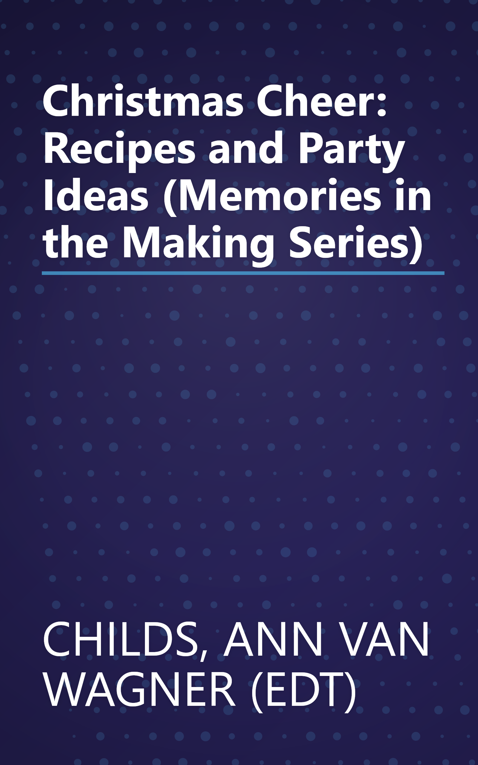 Christmas Cheer: Recipes and Party Ideas (Memories in the Making Series) book cover