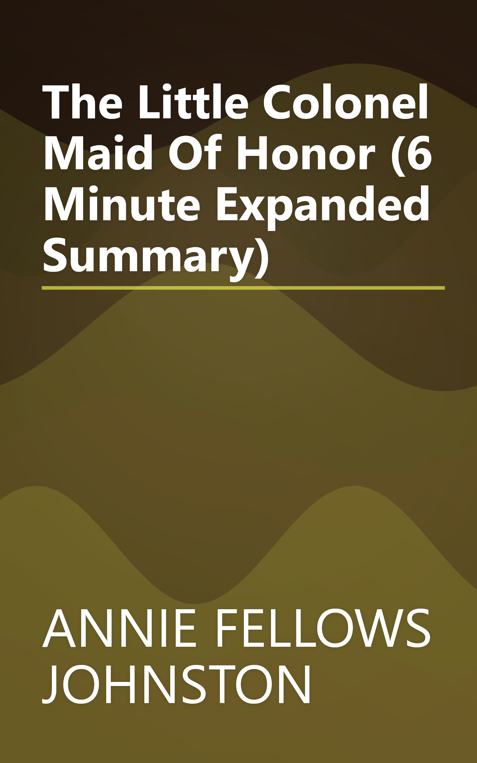 The Little Colonel  Maid Of Honor (6 Minute   Expanded Summary) book cover