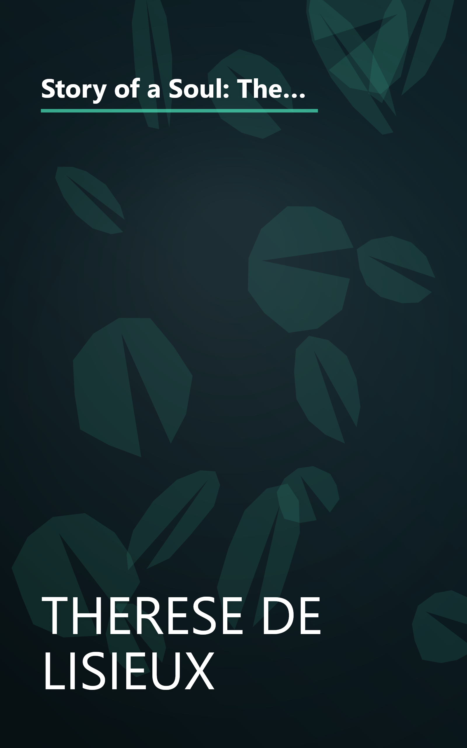 Story of a Soul: The Autobiography of St. Therese of Lisieux (the Little Flower) [The Authorized English Translation of Therese's Original Unaltered Manuscripts] book cover