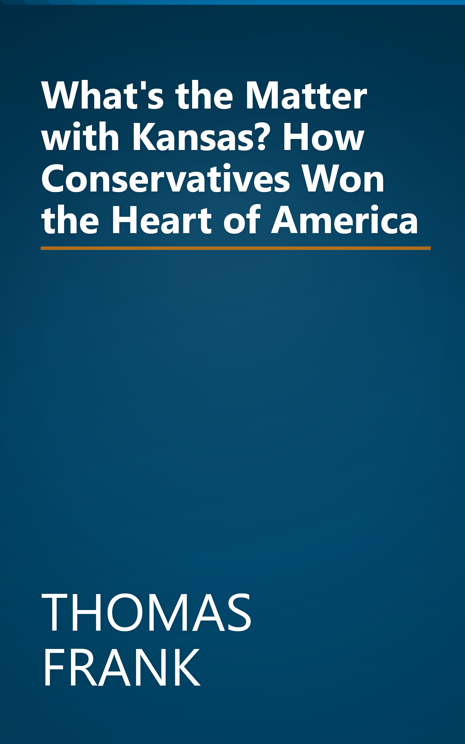 What's the Matter with Kansas? How Conservatives Won the Heart of America book cover