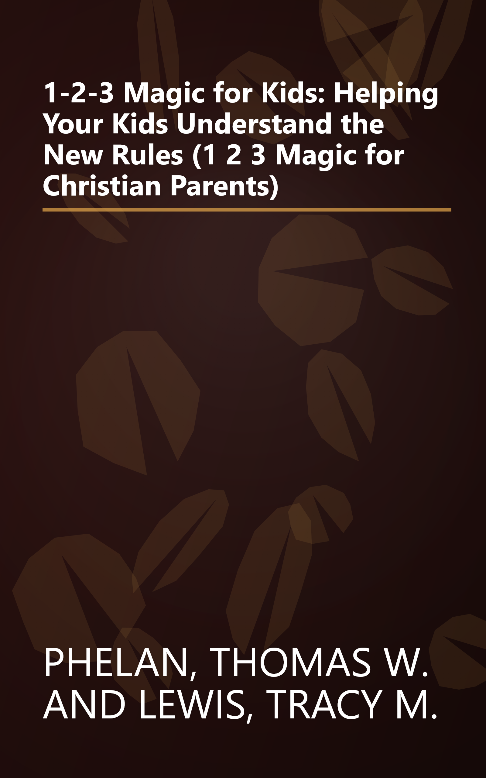 1-2-3 Magic for Kids: Helping Your Kids Understand the New Rules (1 2 3 Magic for Christian Parents) book cover
