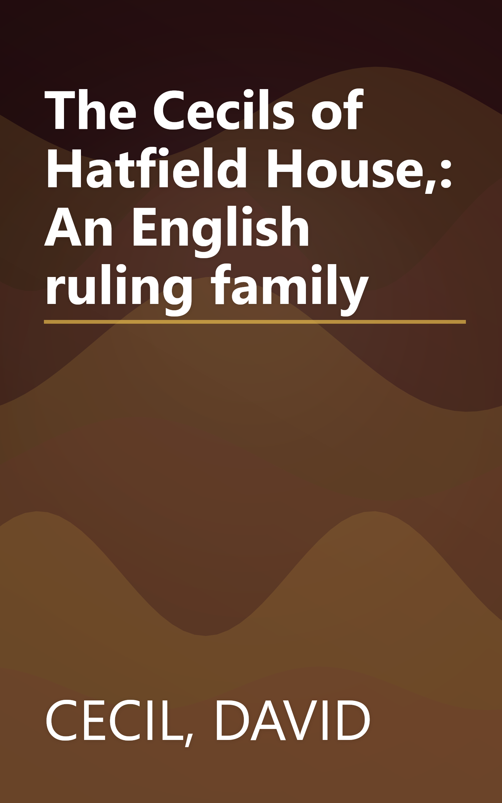 The Cecils of Hatfield House,: An English ruling family book cover