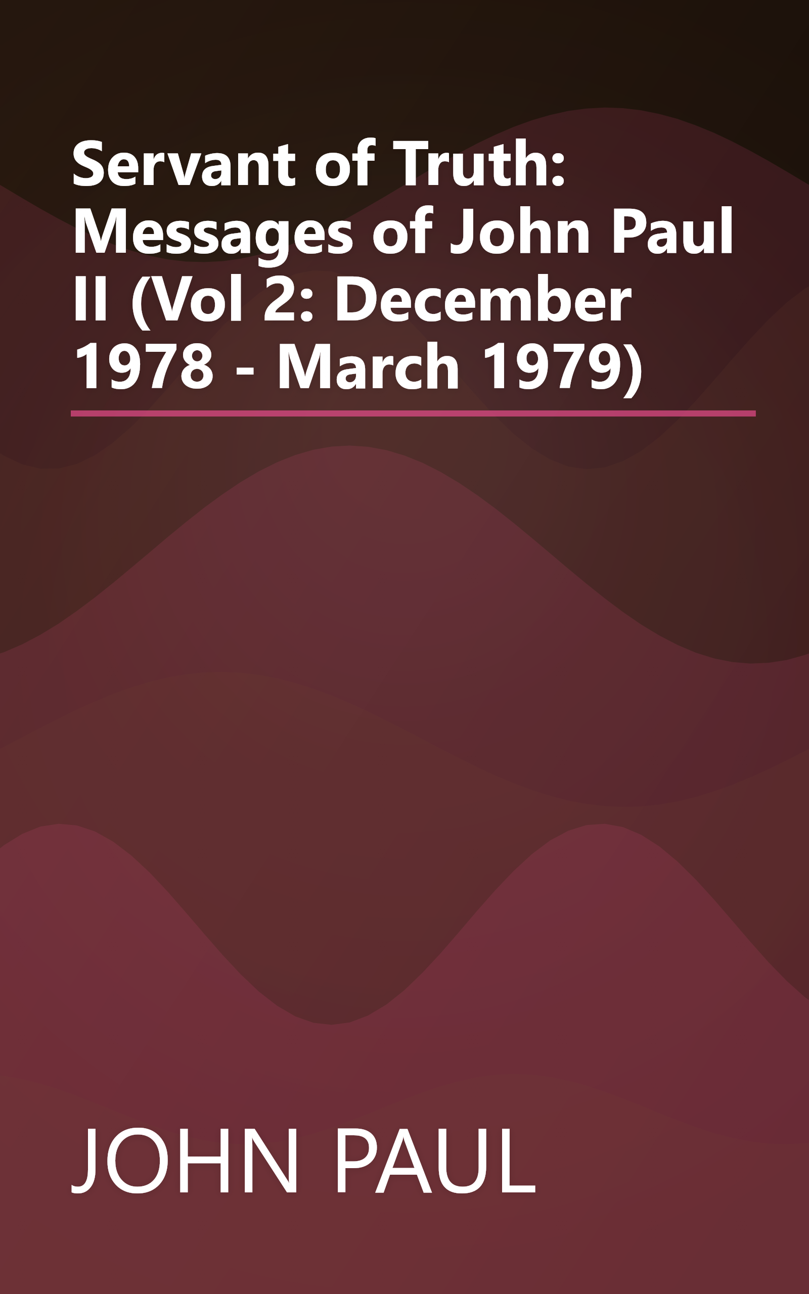 Servant of Truth: Messages of John Paul II (Vol 2: December 1978 - March 1979) book cover