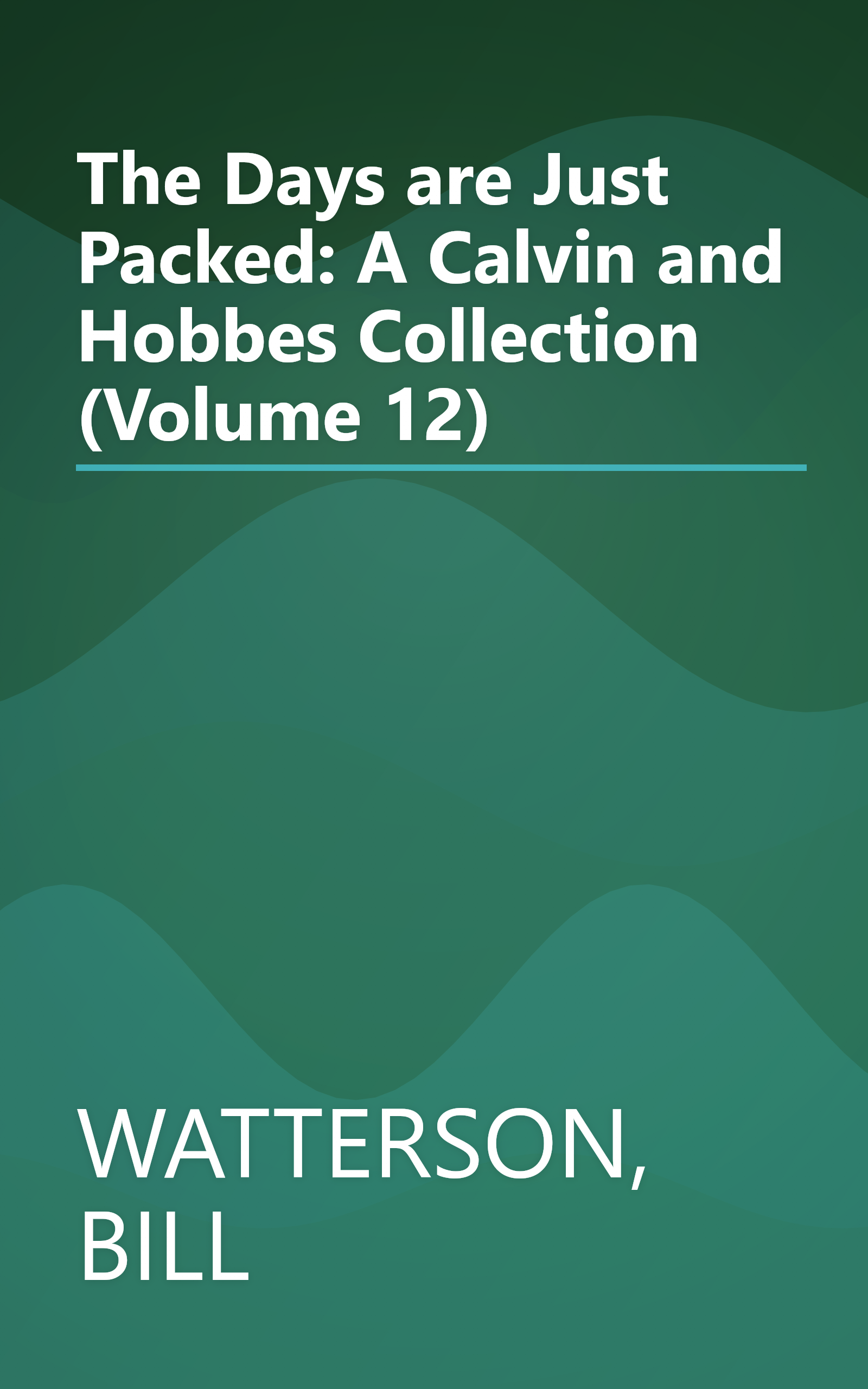 The Days are Just Packed: A Calvin and Hobbes Collection (Volume 12) book cover