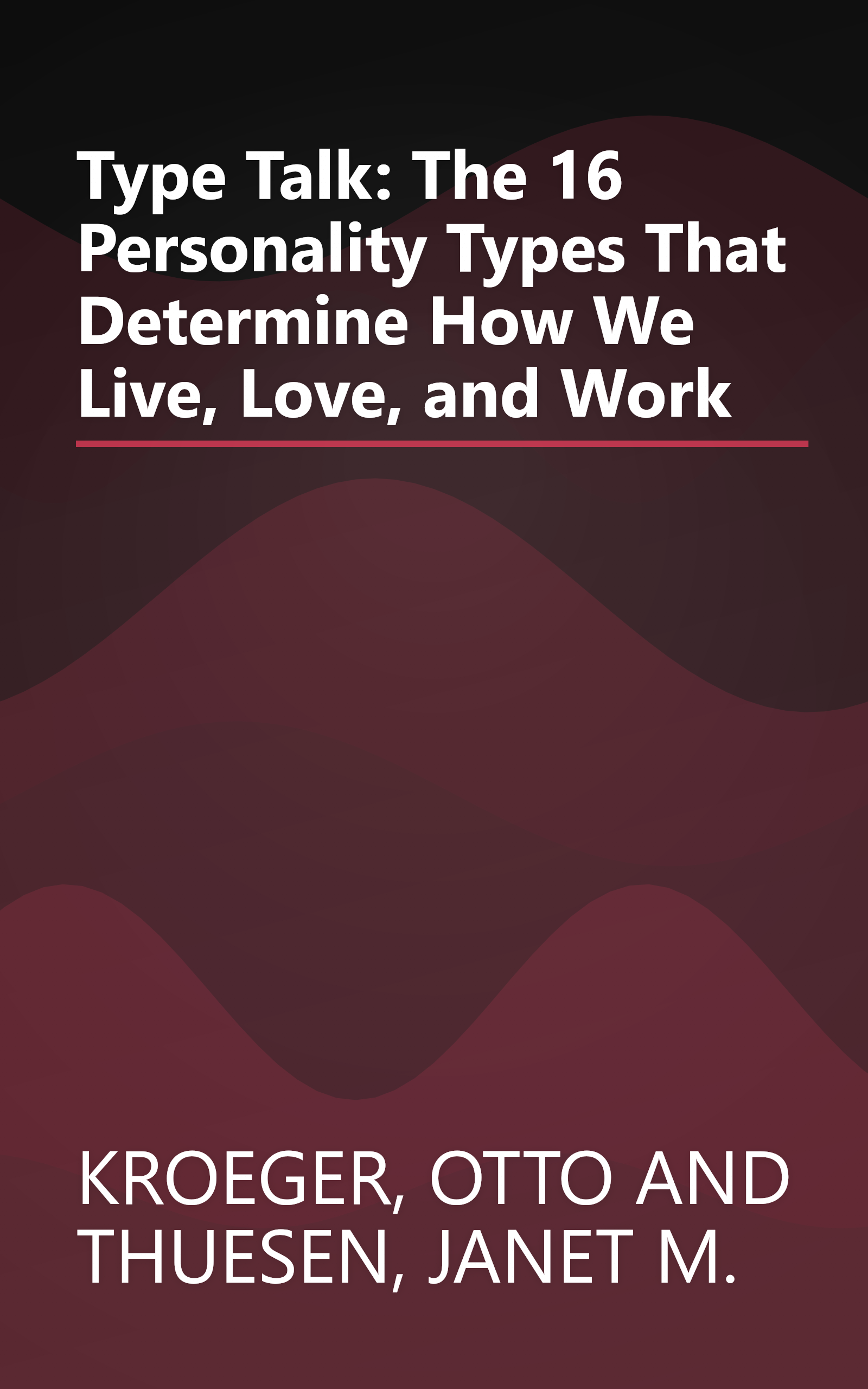 Type Talk: The 16 Personality Types That Determine How We Live, Love, and Work book cover