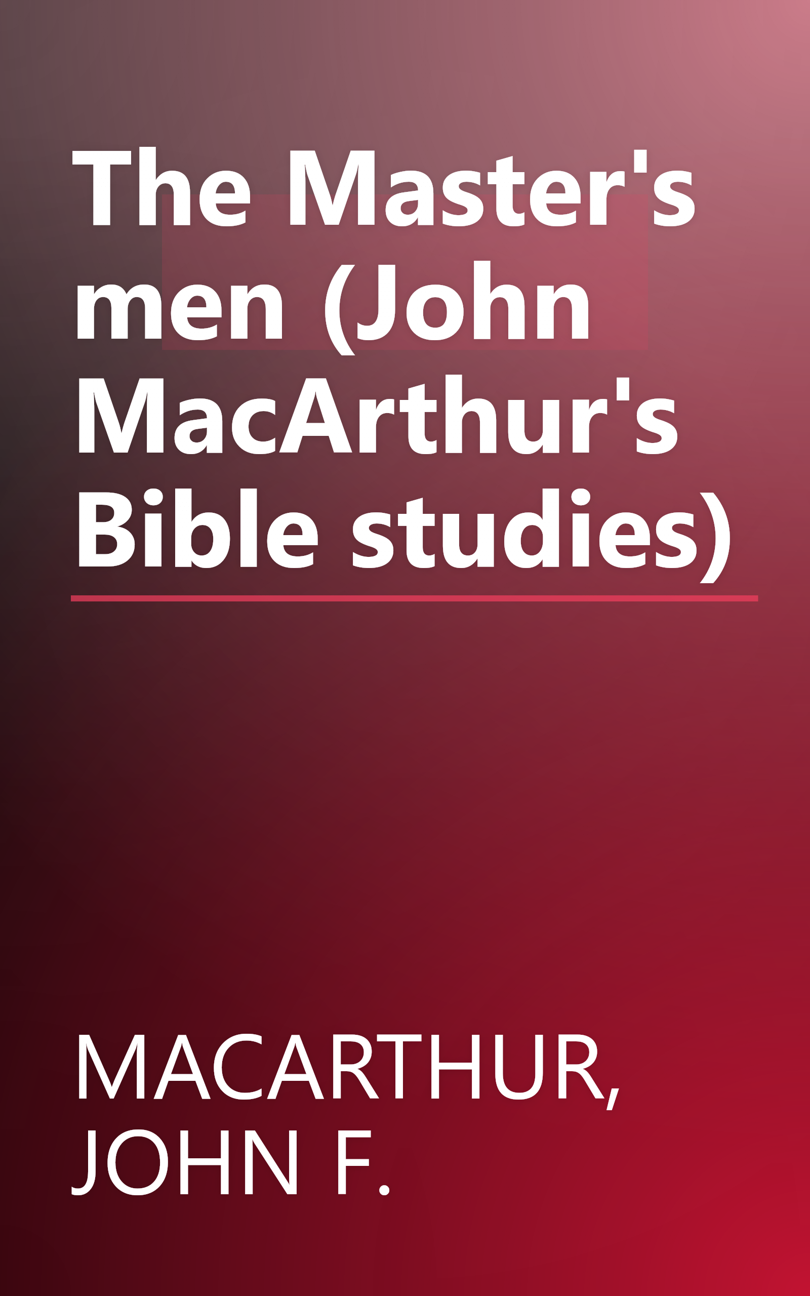 The Master's men (John MacArthur's Bible studies) book cover