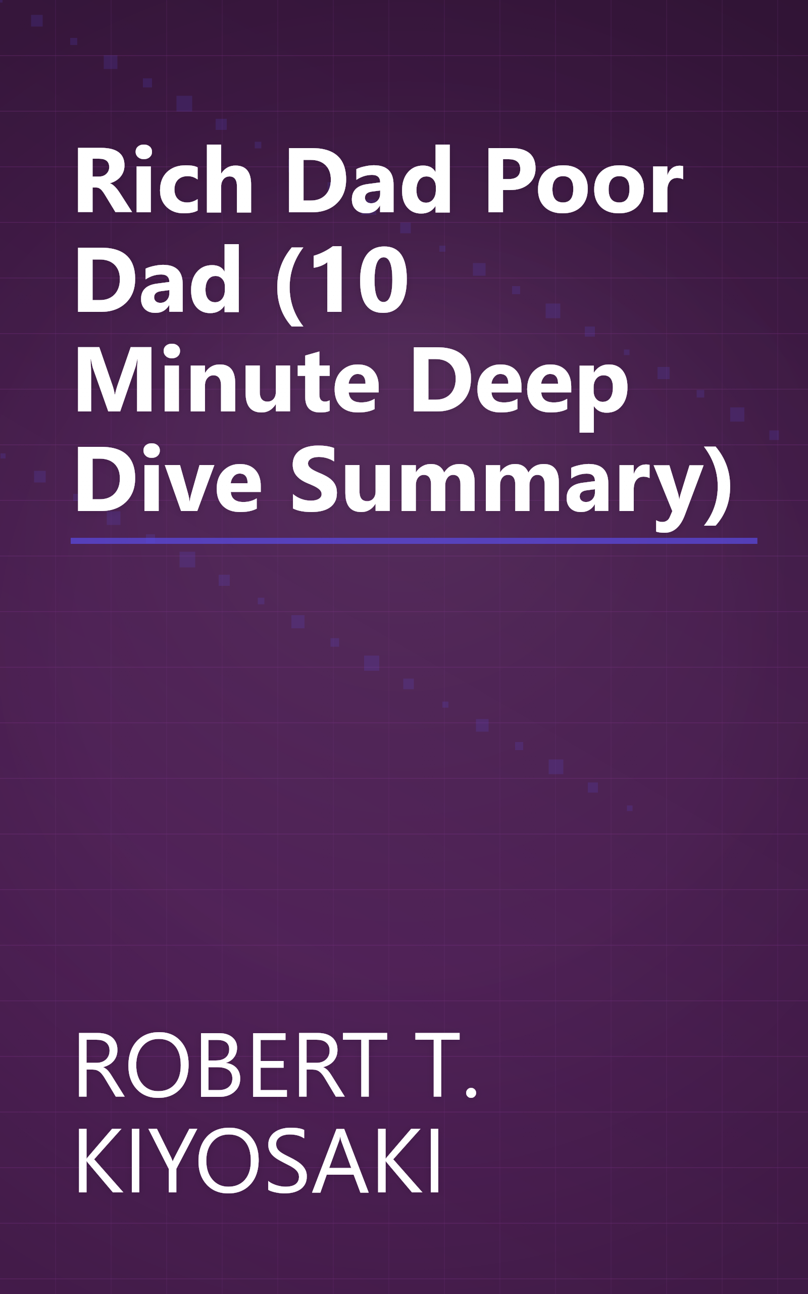 Rich Dad Poor Dad (10 Minute   Deep Dive Summary) book cover