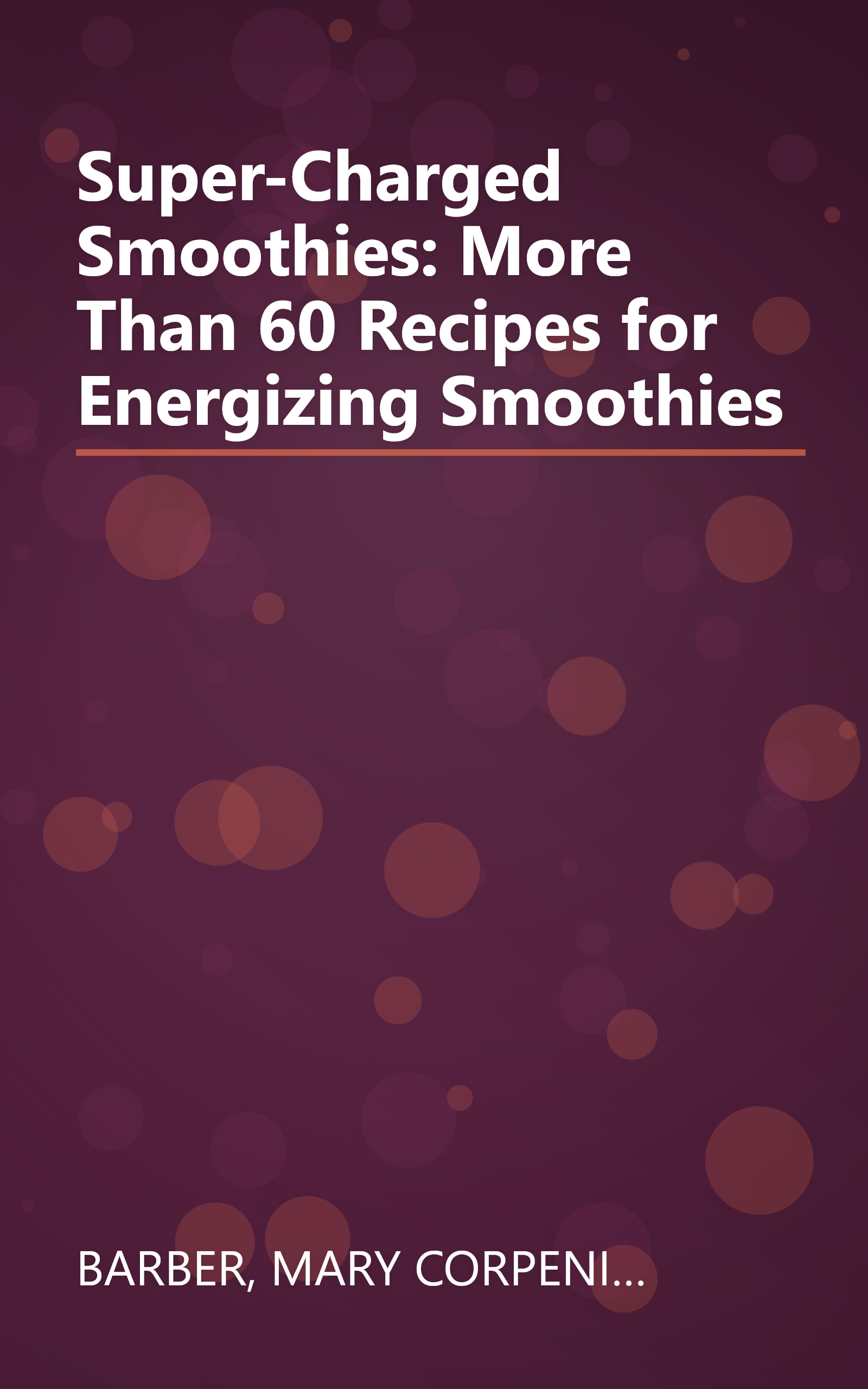 Super-Charged Smoothies: More Than 60 Recipes for Energizing Smoothies book cover