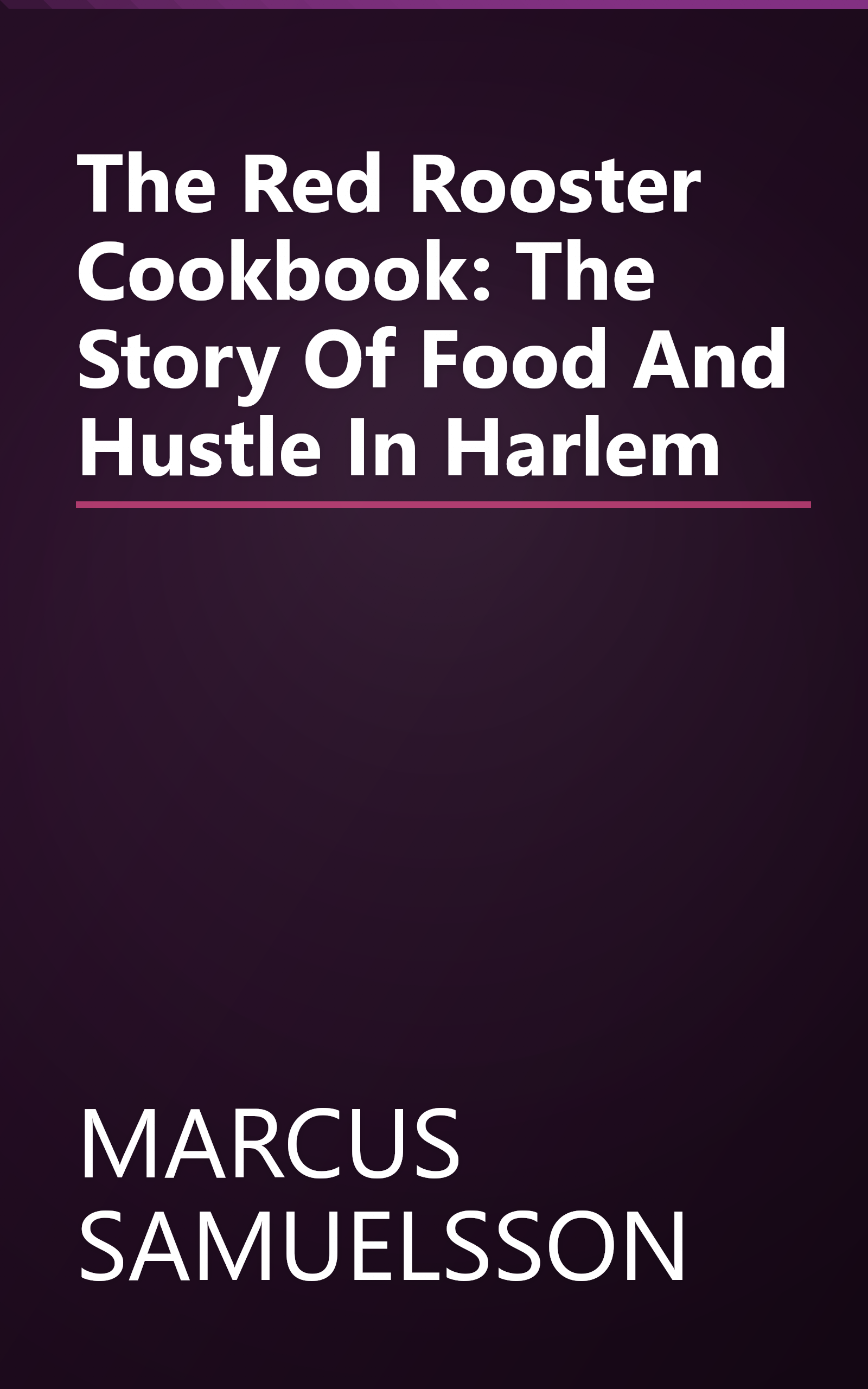 The Red Rooster Cookbook: The Story Of Food And Hustle In Harlem book cover