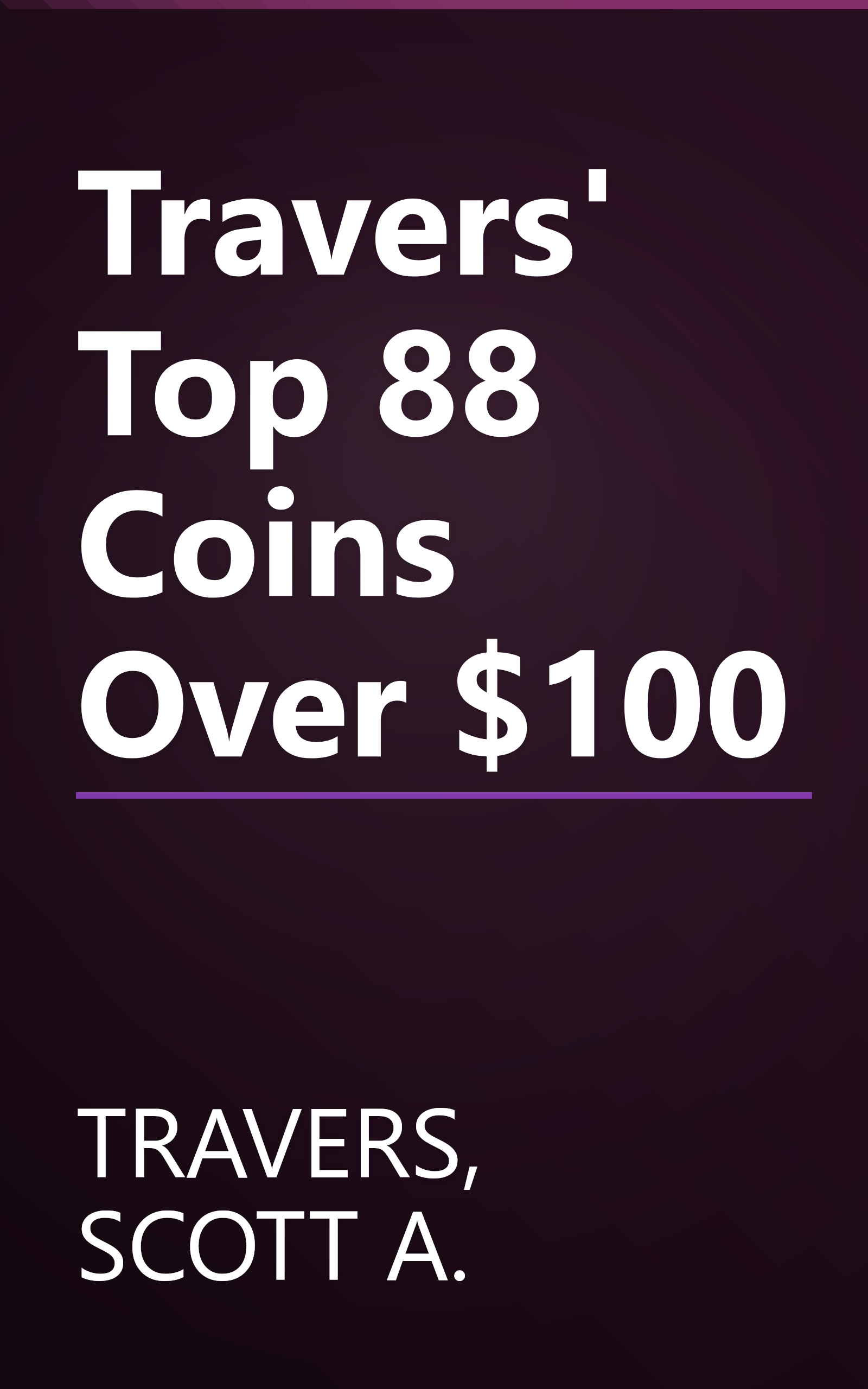 Travers' Top 88 Coins Over $100 book cover