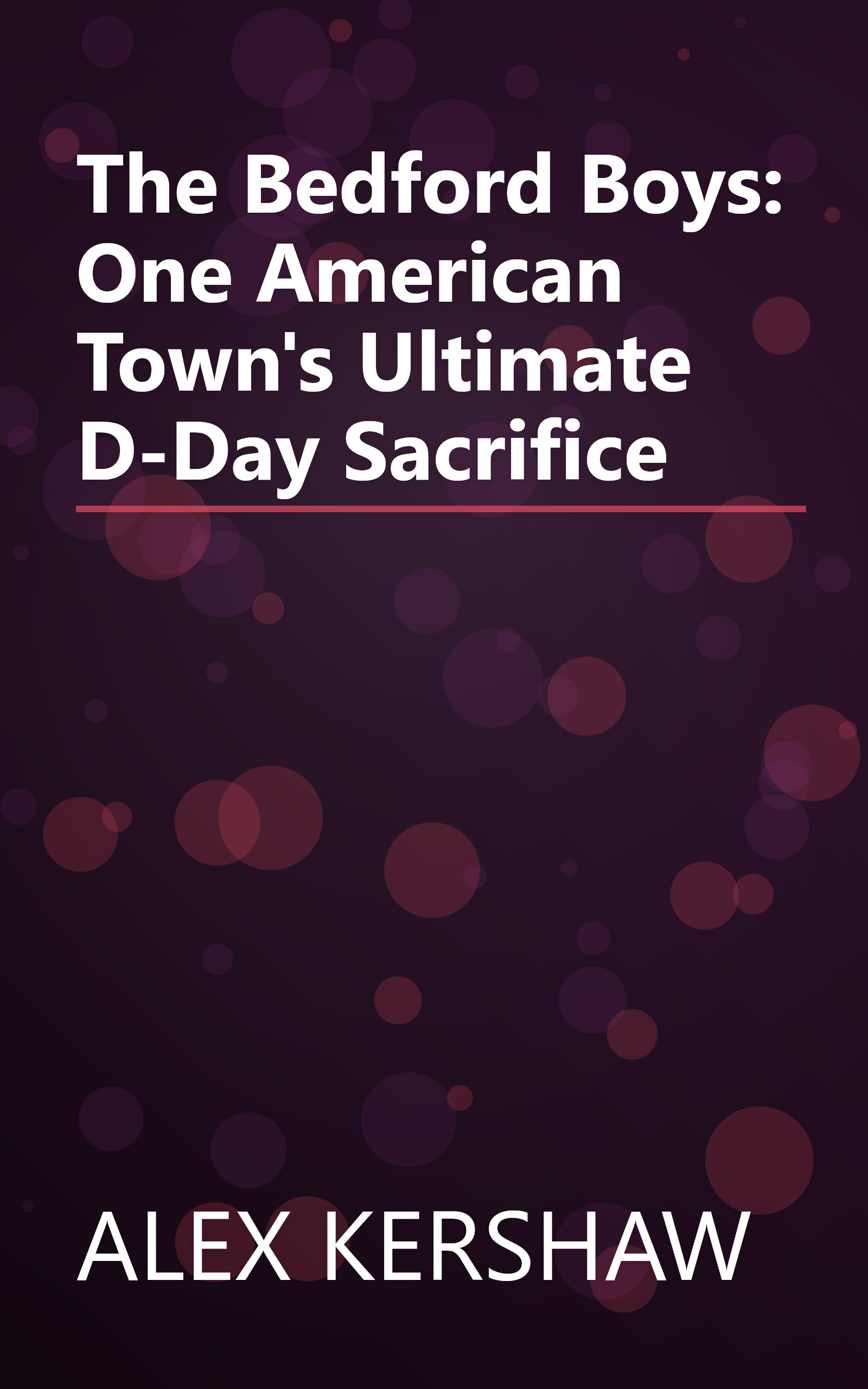 The Bedford Boys: One American Town's Ultimate D-Day Sacrifice book cover