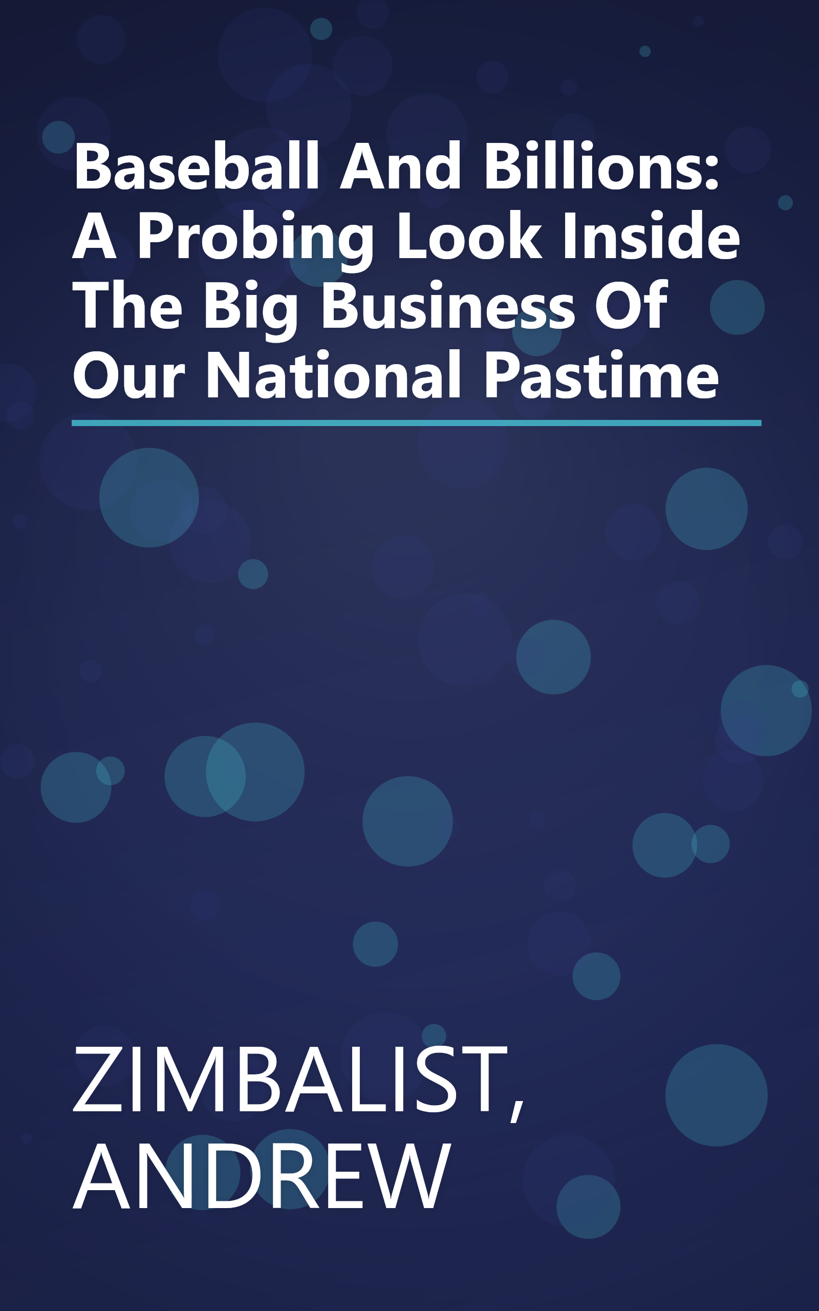 Baseball And Billions: A Probing Look Inside The Big Business Of Our National Pastime book cover