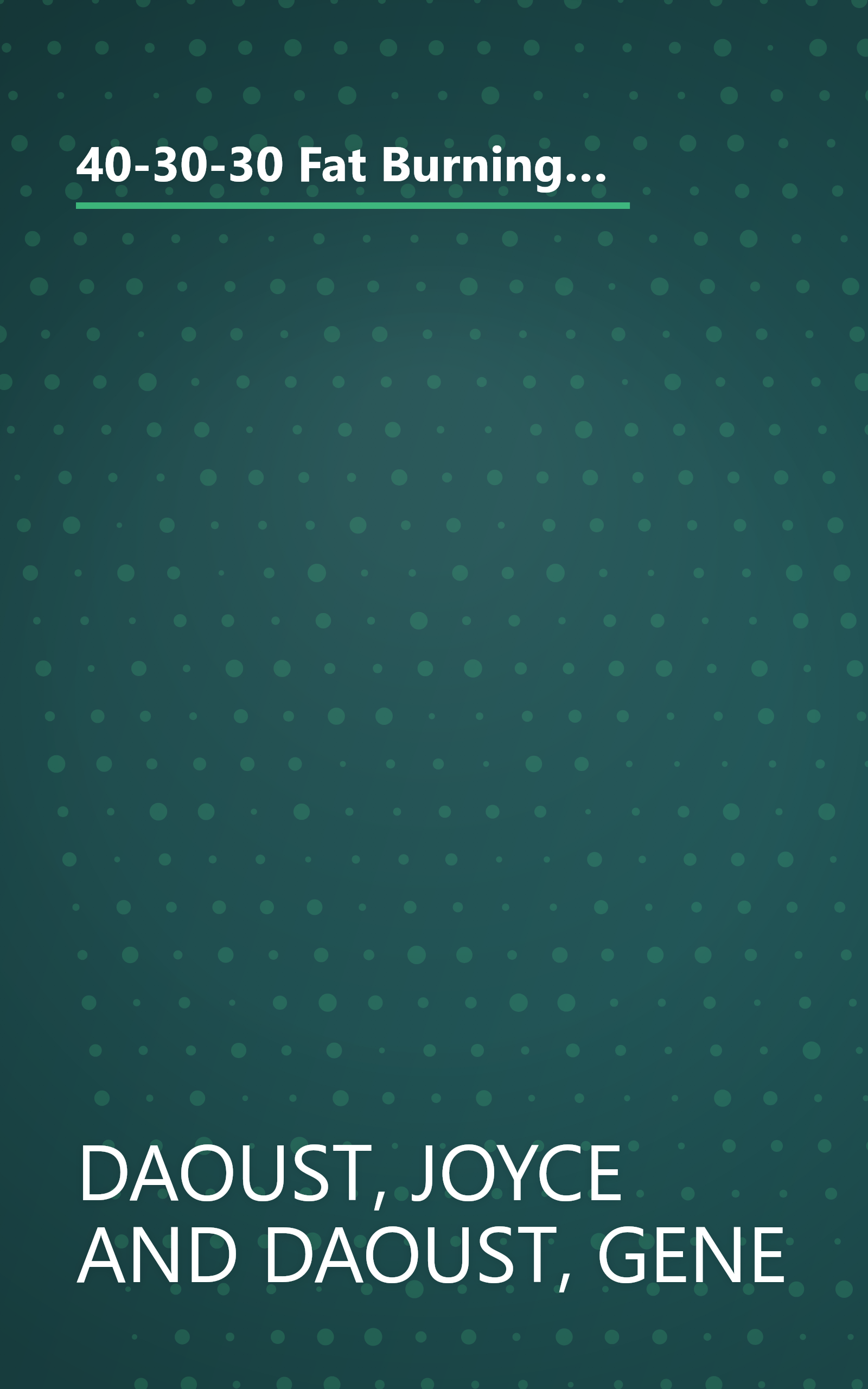 40-30-30 Fat Burning Nutrition: The Dietary Hormonal Connection to Permanent Weight Loss and Better Health book cover