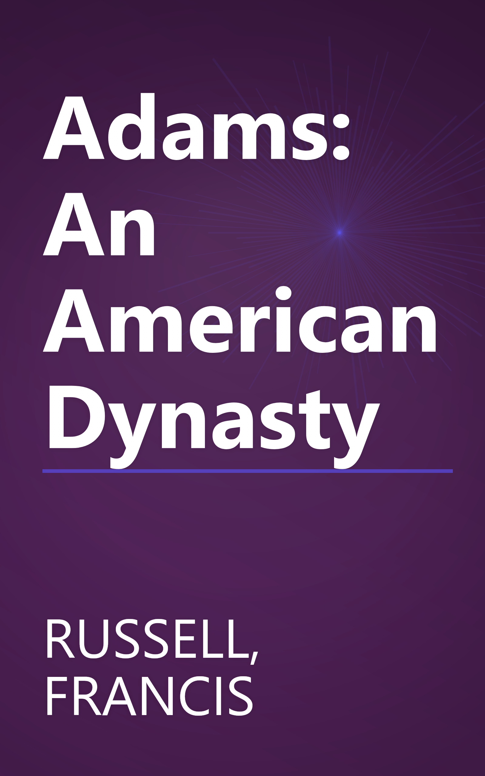 Adams: An American Dynasty book cover
