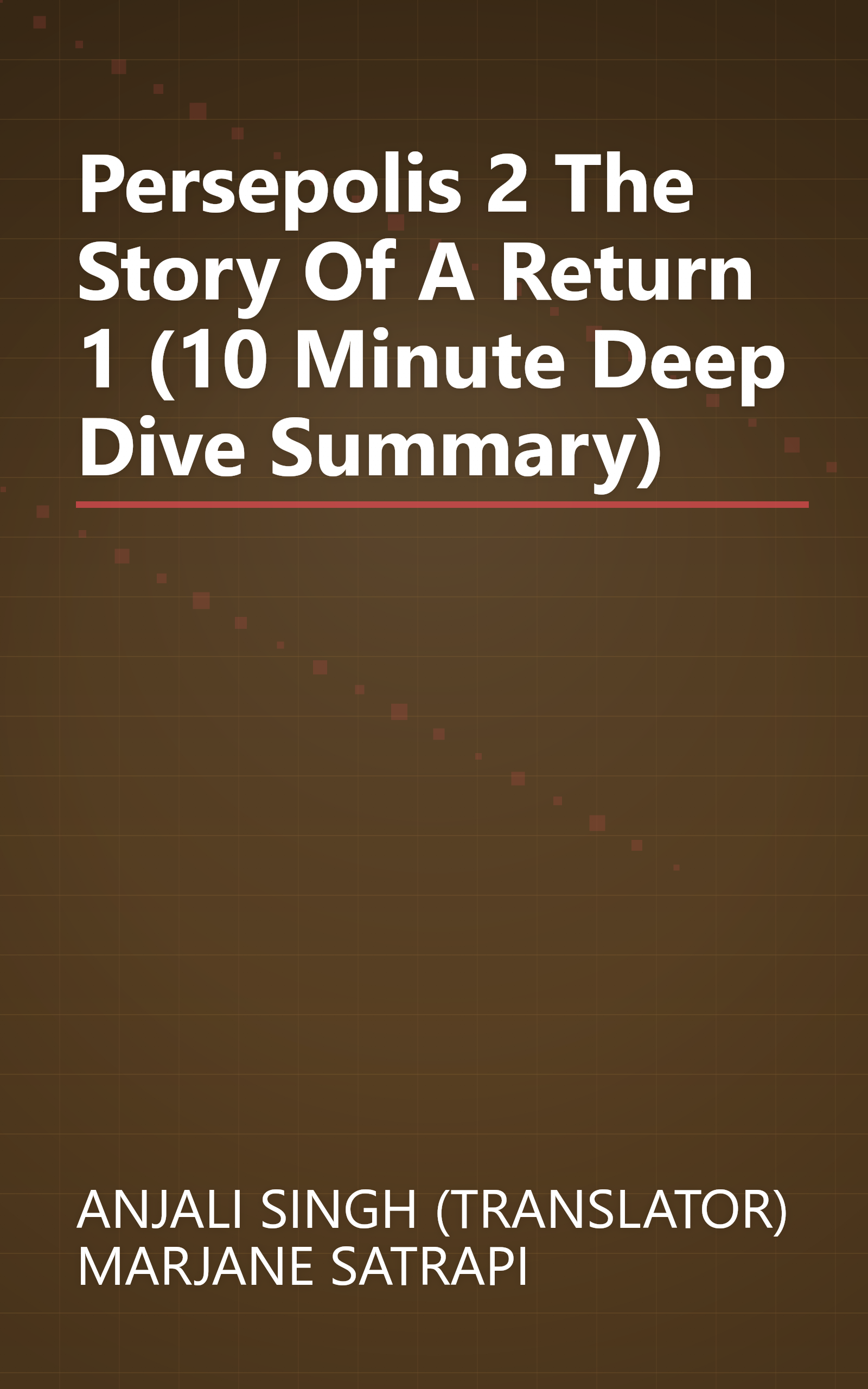 Persepolis 2  The Story Of A Return 1 (10 Minute   Deep Dive Summary) book cover