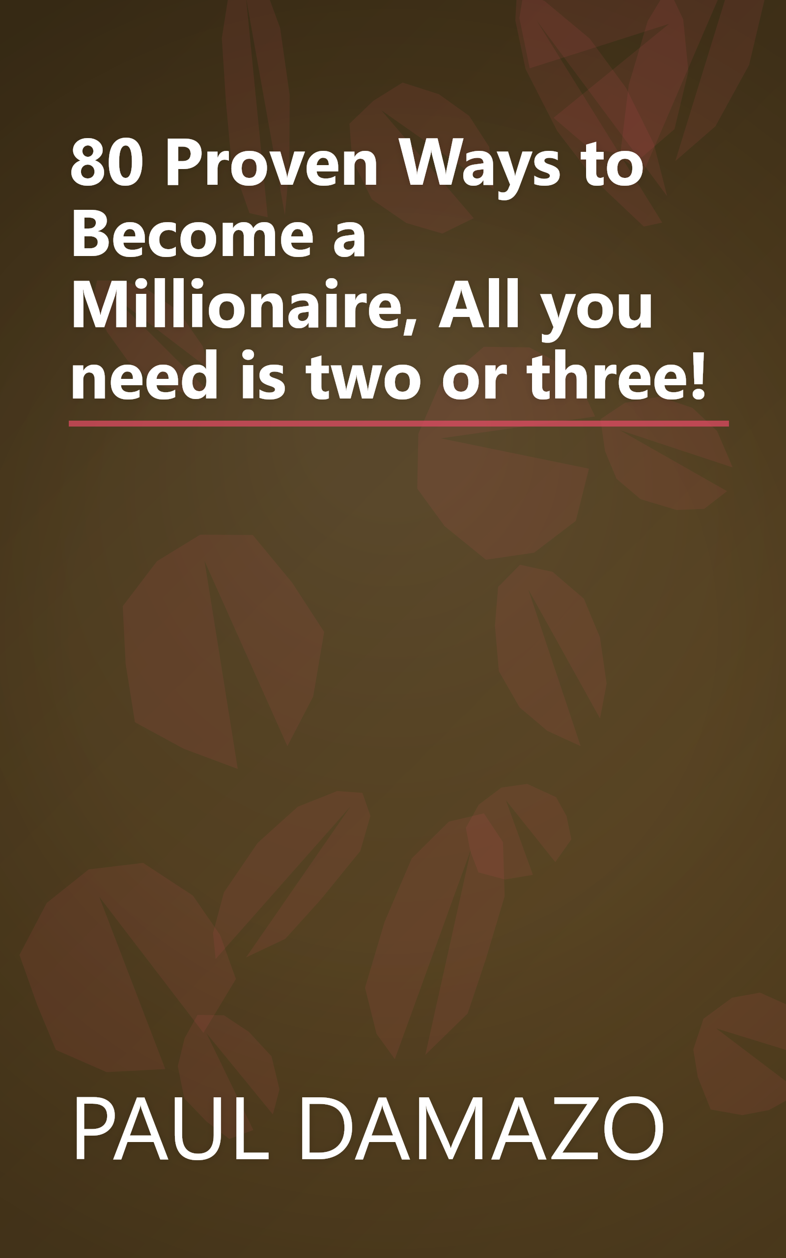 80 Proven Ways to Become a Millionaire, All you need is two or three! book cover