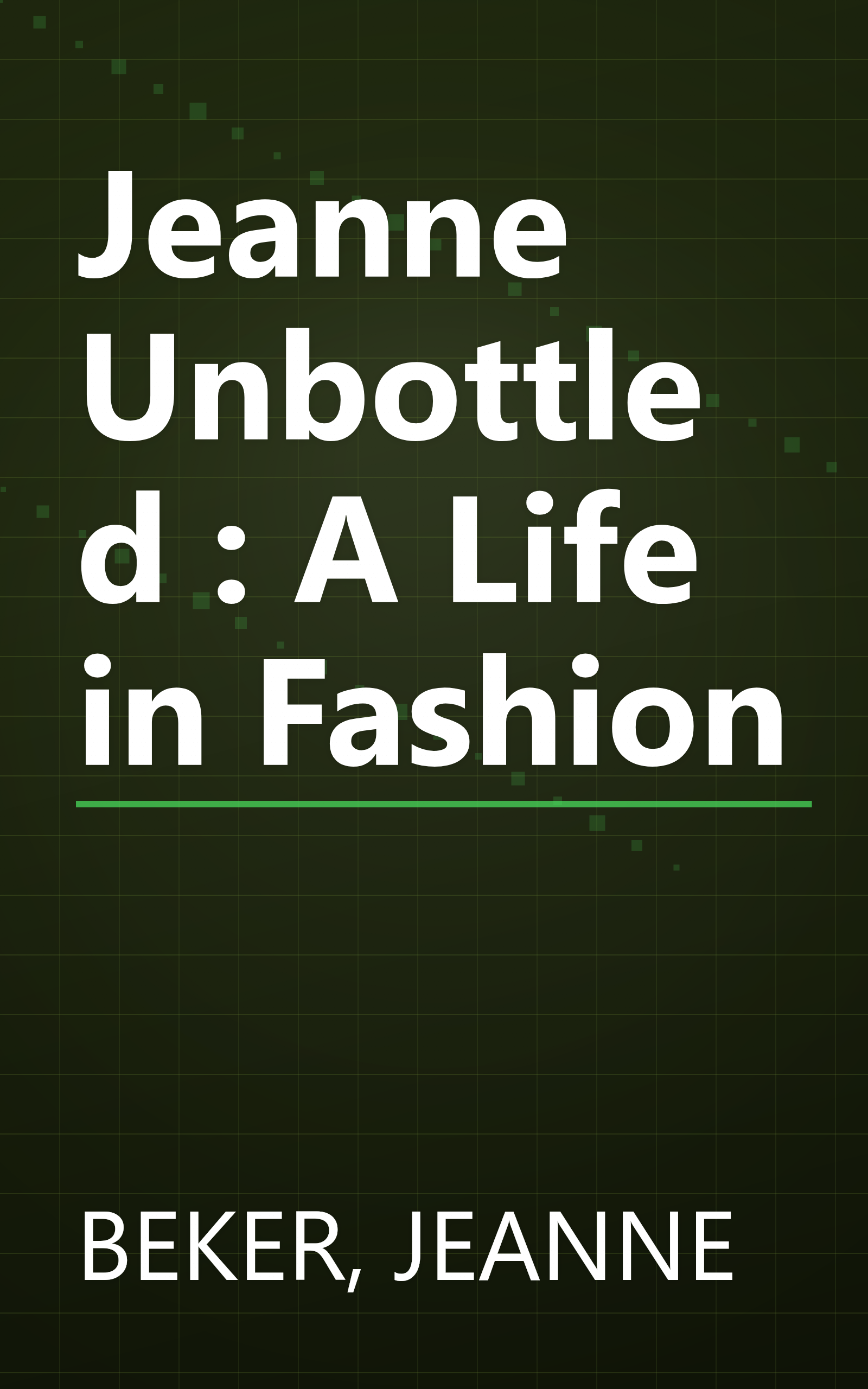 Jeanne Unbottled : A Life in Fashion book cover