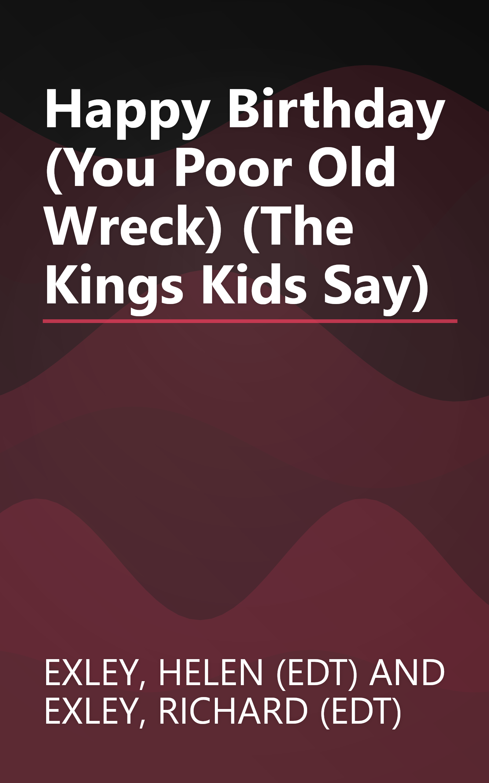 Happy Birthday (You Poor Old Wreck) (The Kings Kids Say) book cover