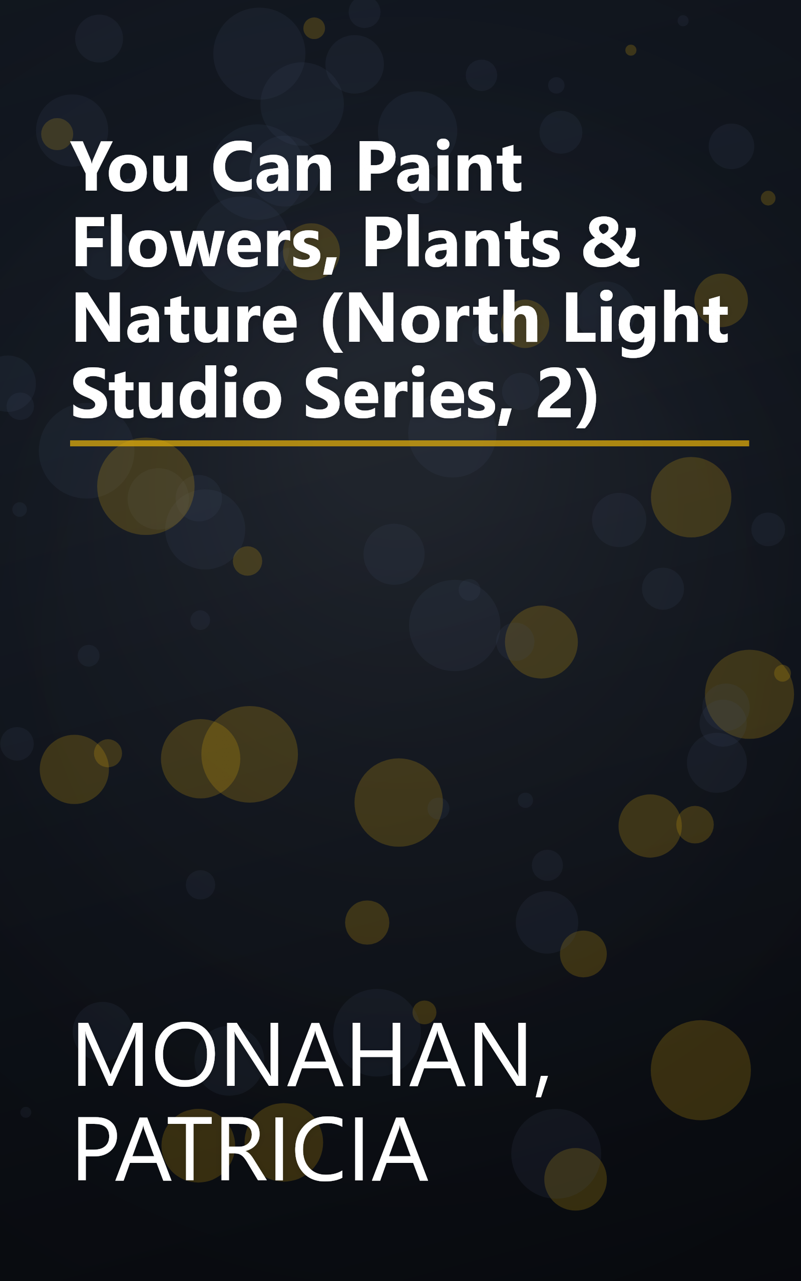 You Can Paint Flowers, Plants & Nature (North Light Studio Series, 2) book cover