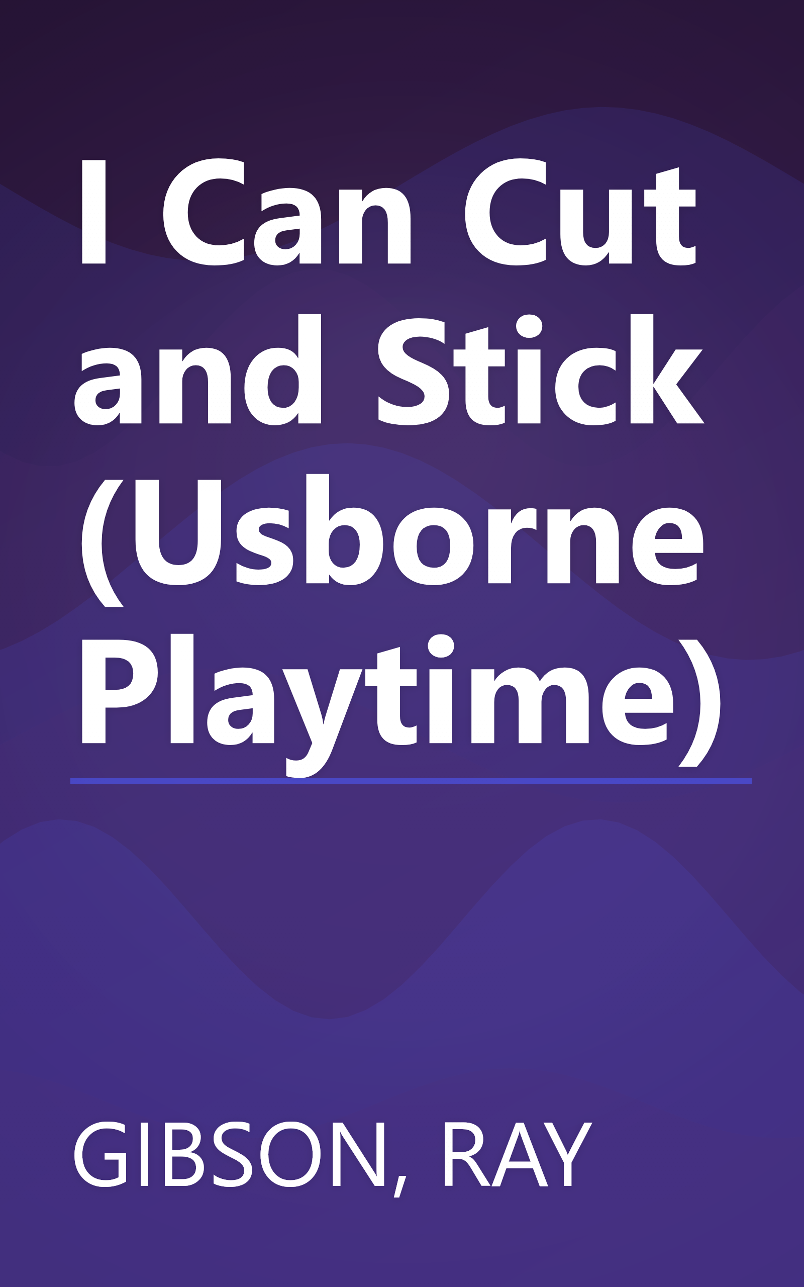 I Can Cut and Stick (Usborne Playtime) book cover