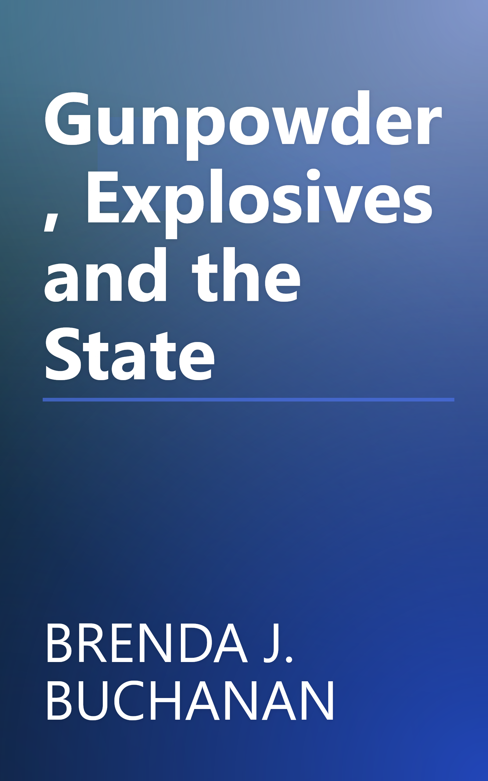 Gunpowder, Explosives and the State book cover