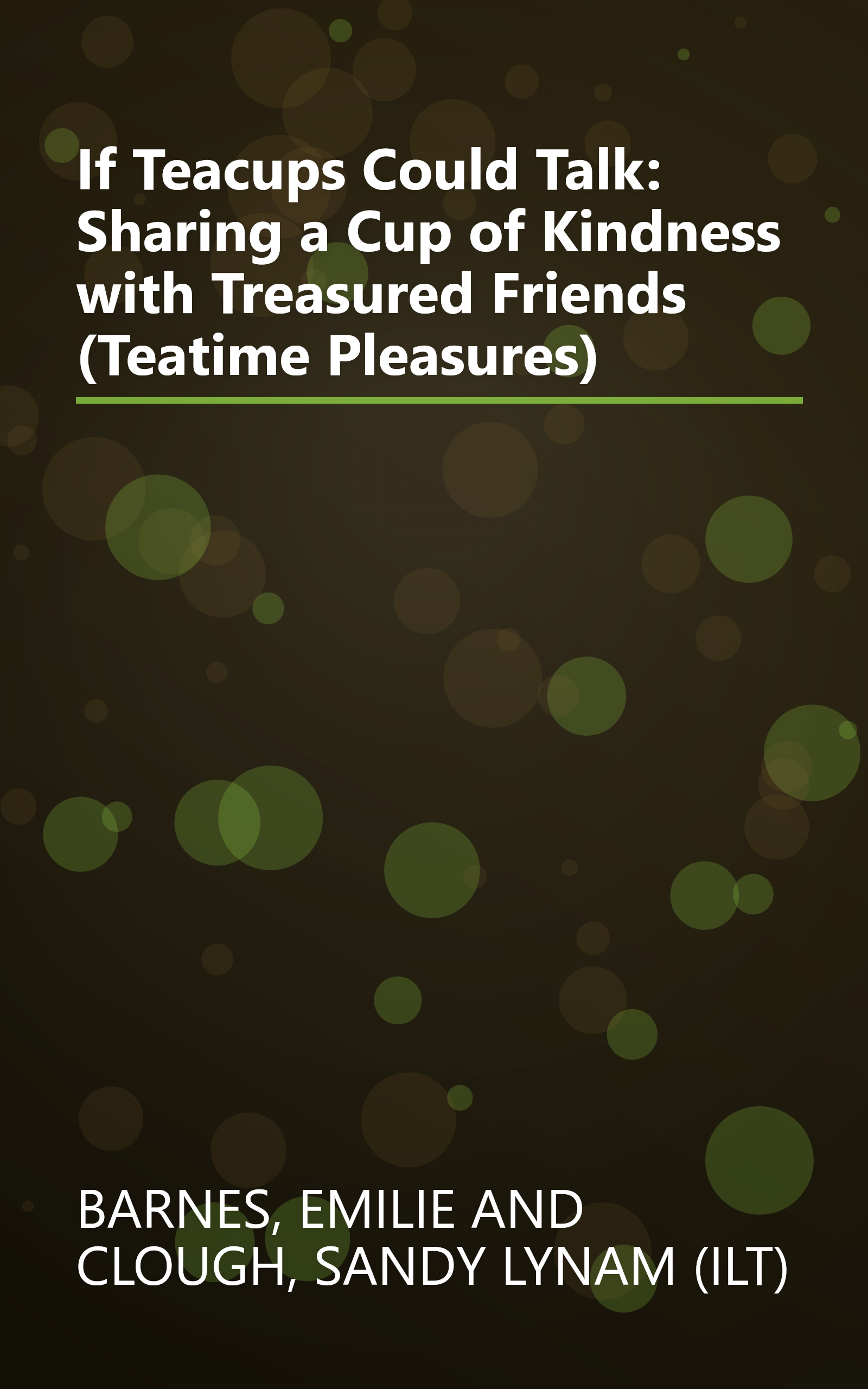 If Teacups Could Talk: Sharing a Cup of Kindness with Treasured Friends (Teatime Pleasures) book cover
