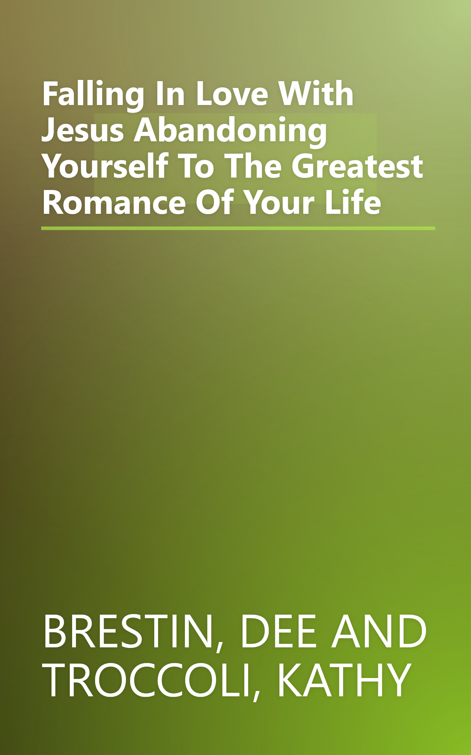 Falling In Love With Jesus Abandoning Yourself To The Greatest Romance Of Your Life book cover