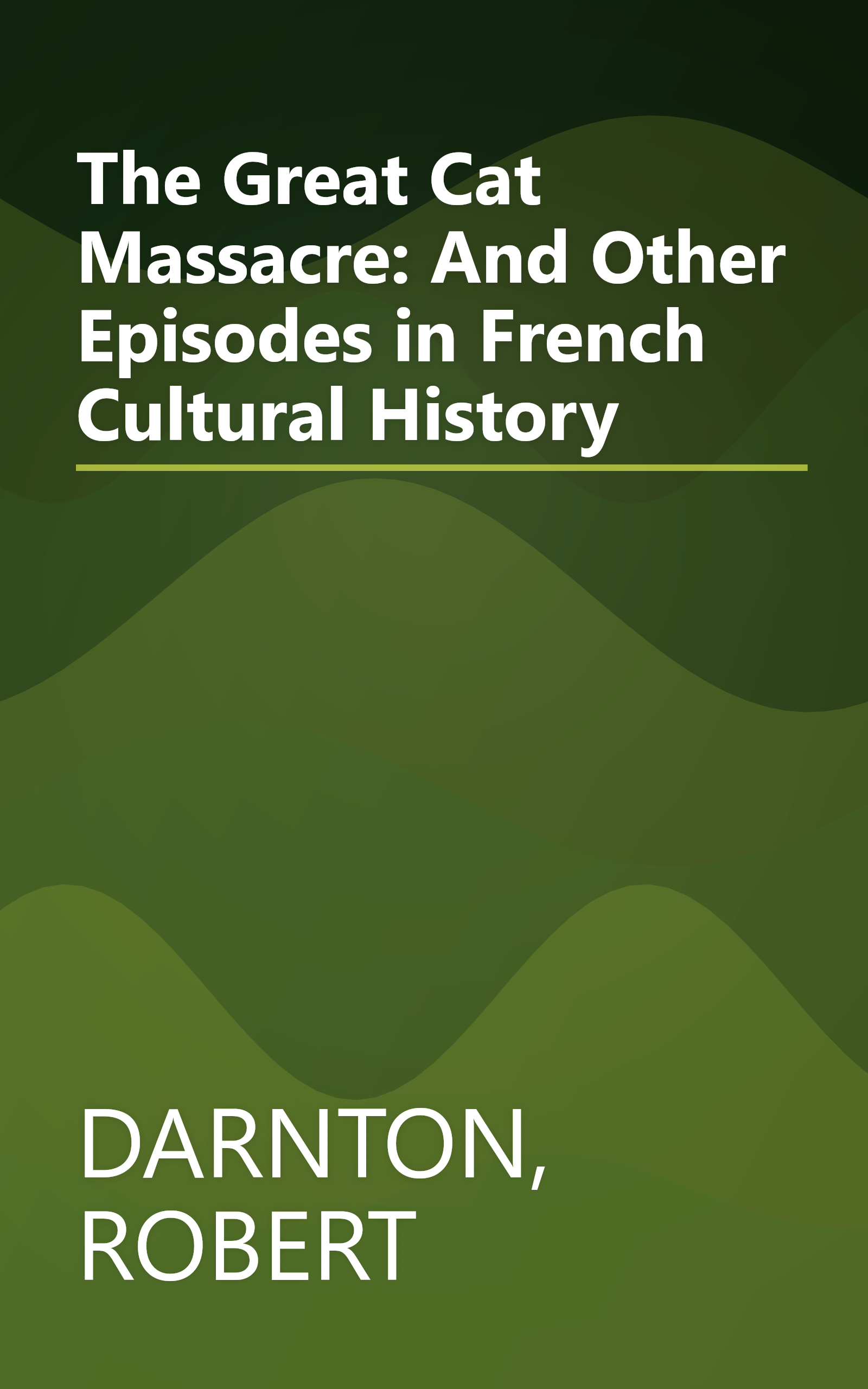 The Great Cat Massacre: And Other Episodes in French Cultural History book cover