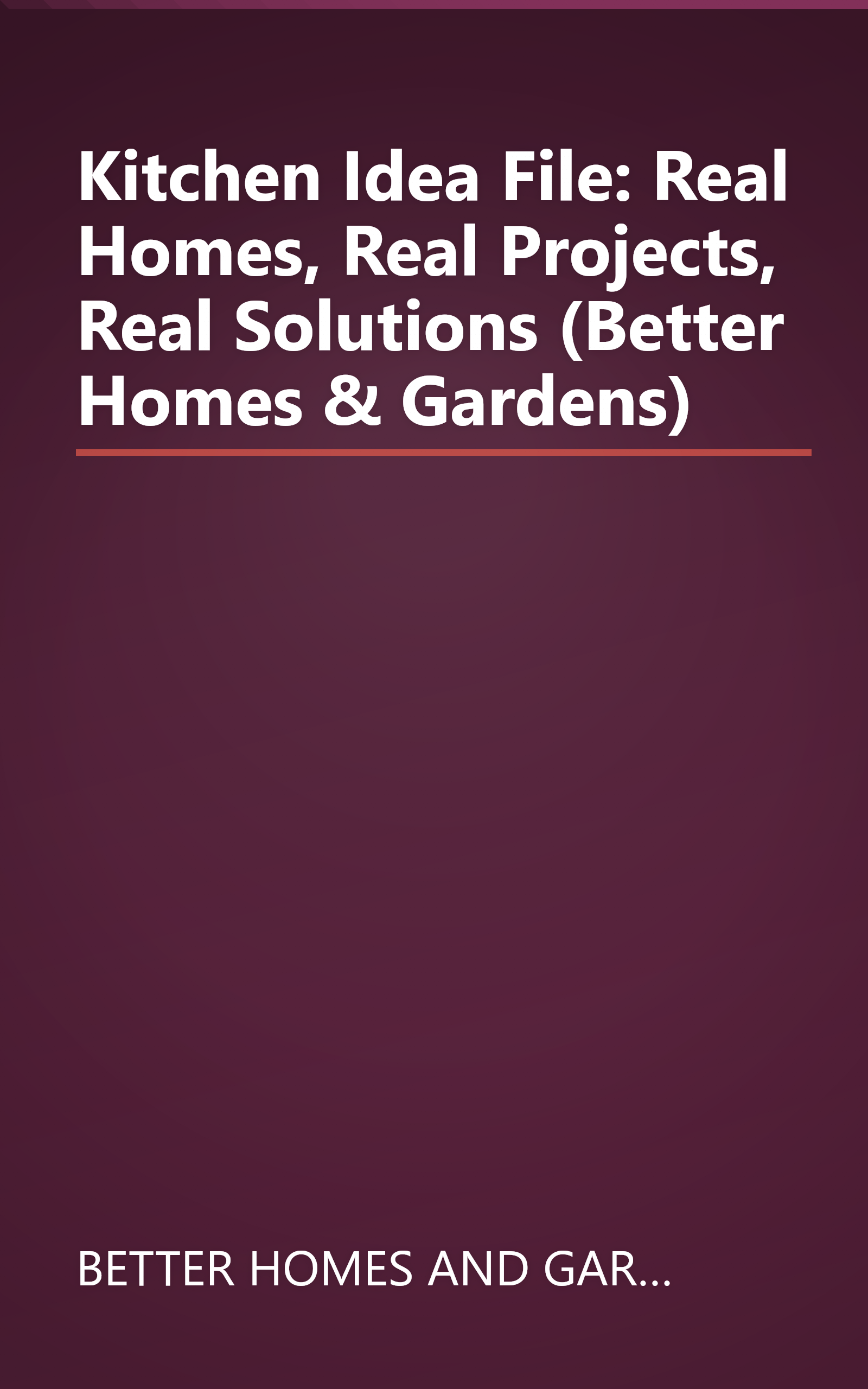 Kitchen Idea File: Real Homes, Real Projects, Real Solutions (Better Homes & Gardens) book cover