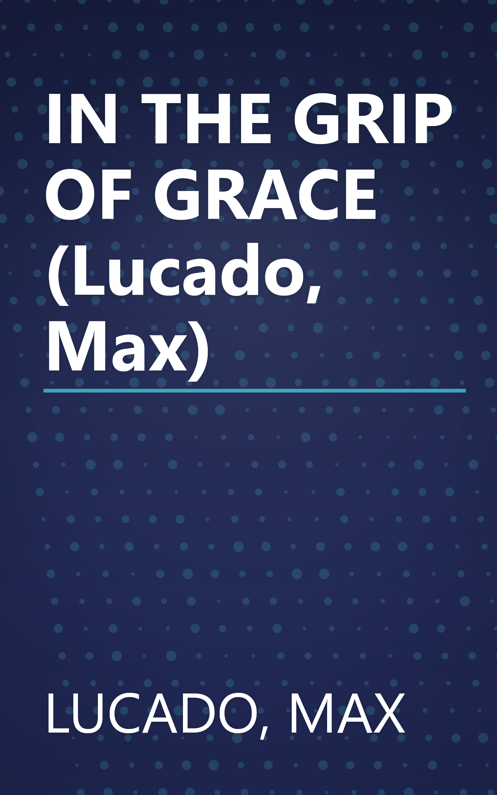 IN THE GRIP OF GRACE (Lucado, Max) book cover