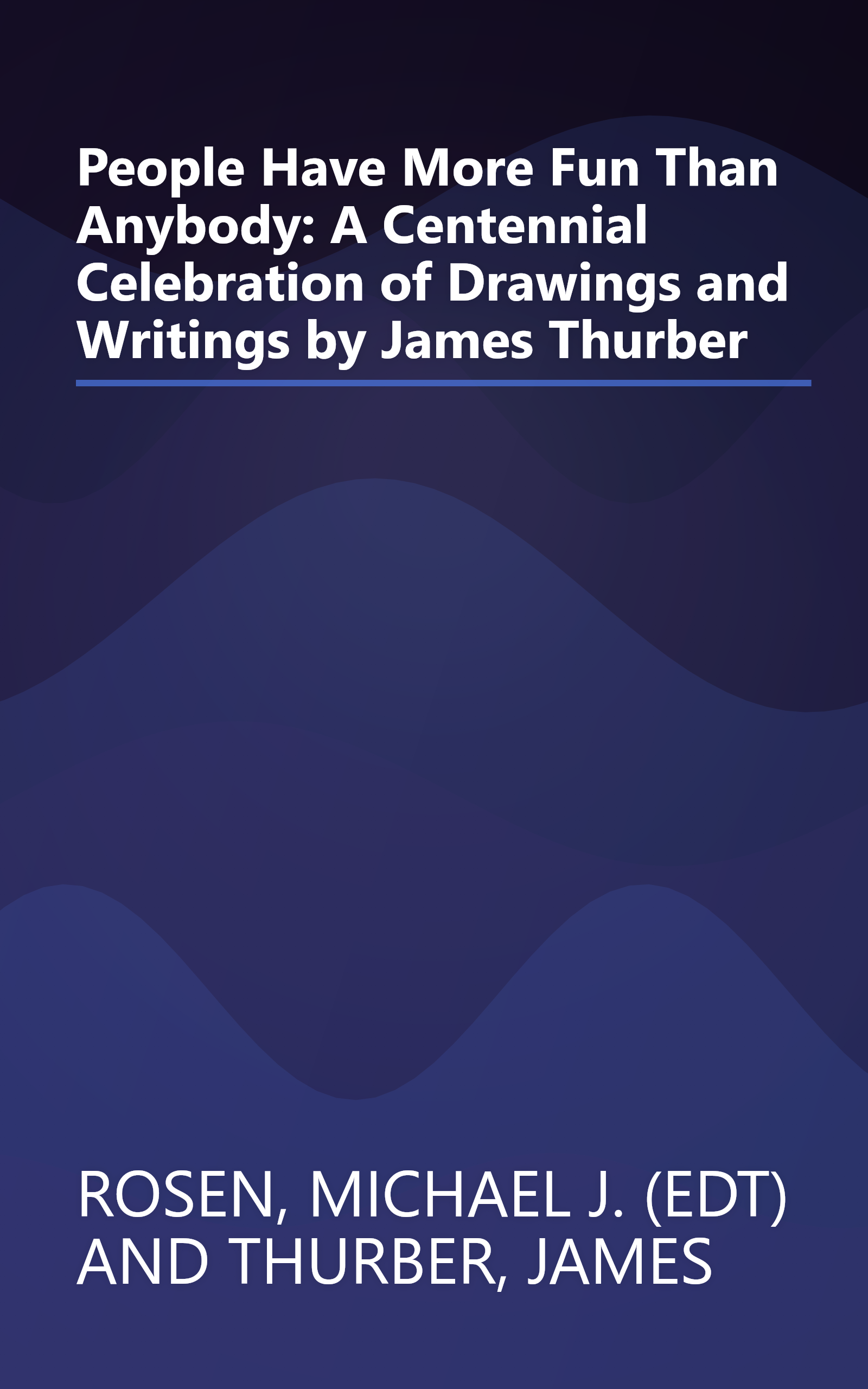 People Have More Fun Than Anybody: A Centennial Celebration of Drawings and Writings by James Thurber book cover