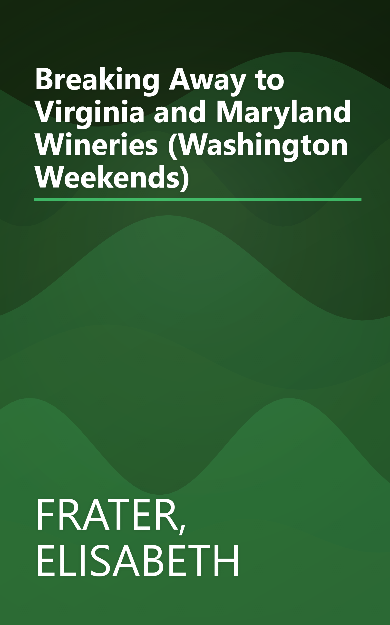 Breaking Away to Virginia and Maryland Wineries (Washington Weekends) book cover