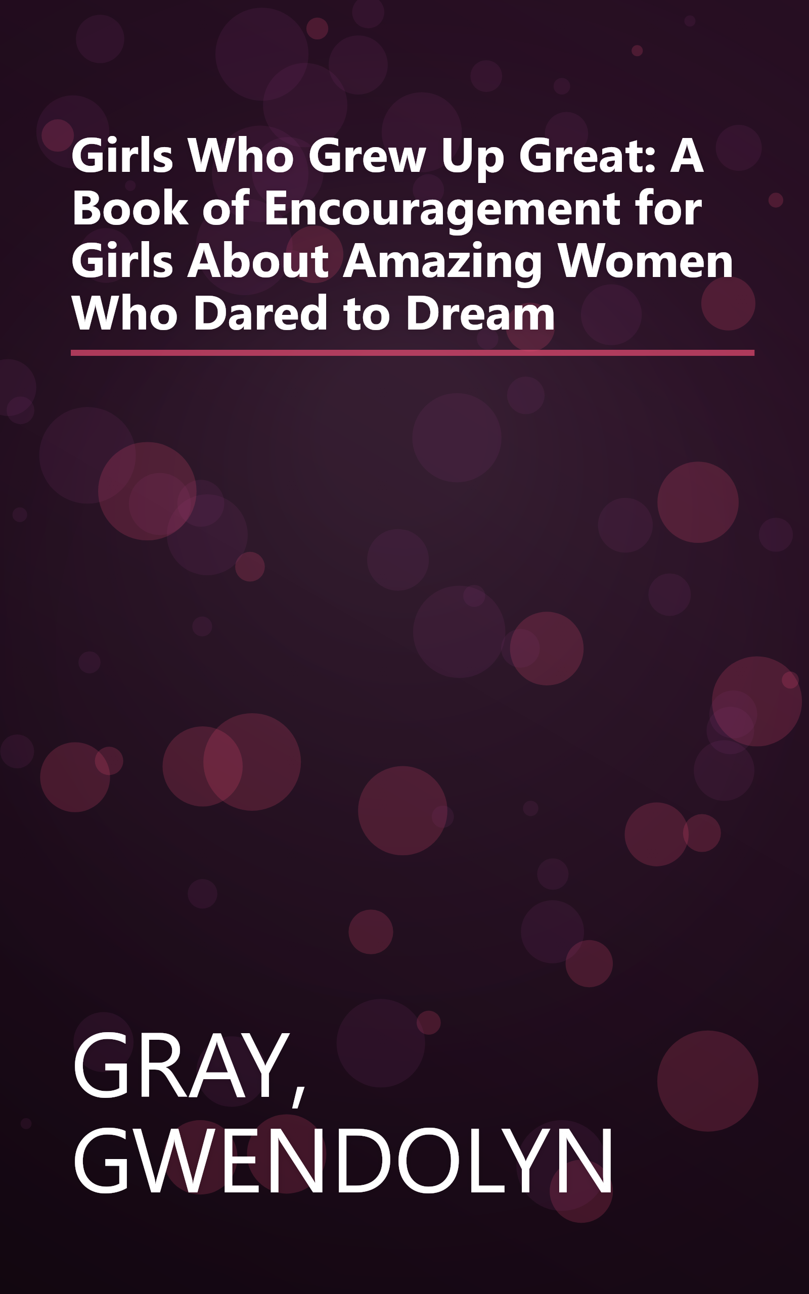 Girls Who Grew Up Great: A Book of Encouragement for Girls About Amazing Women Who Dared to Dream book cover