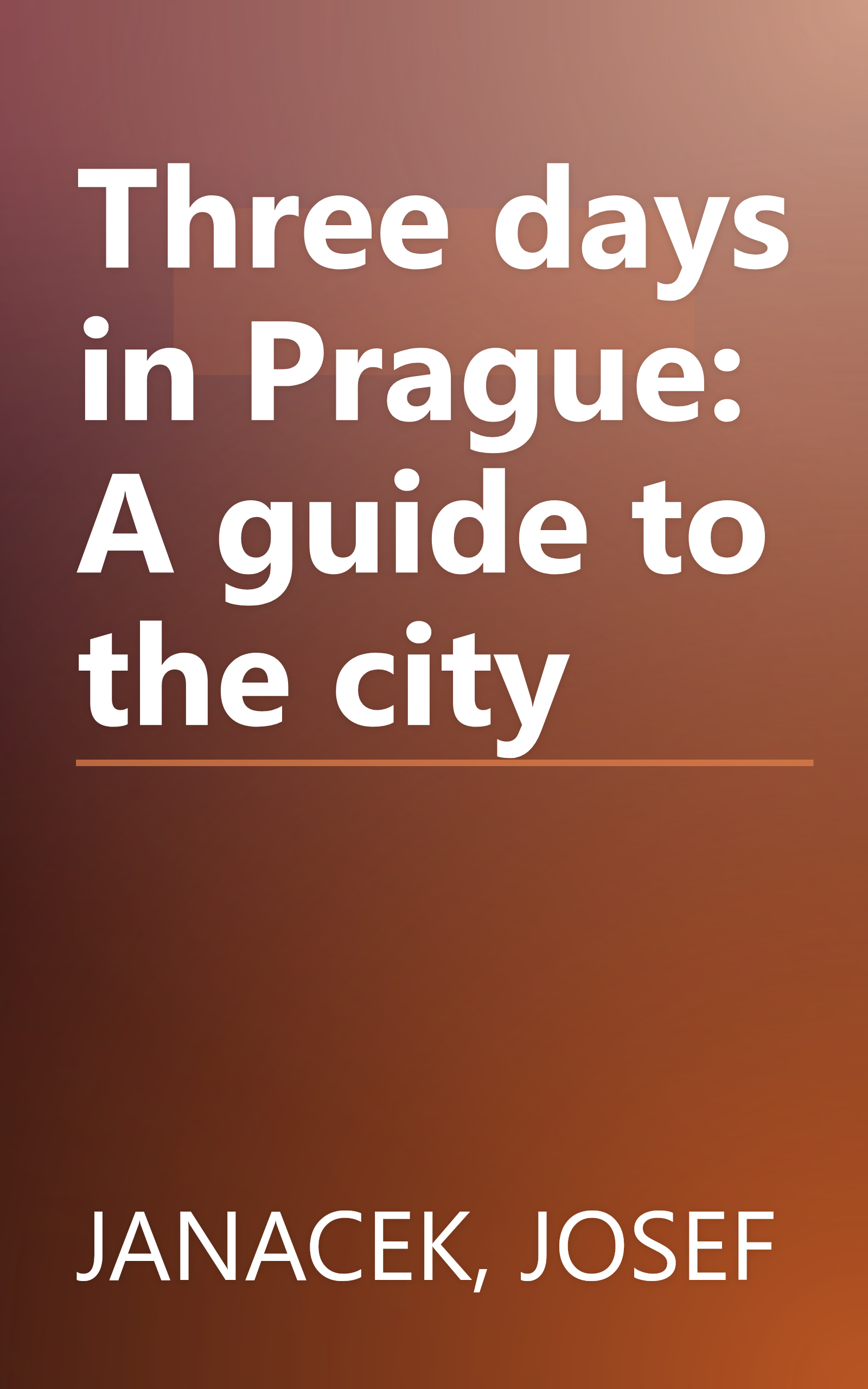 Three days in Prague: A guide to the city book cover